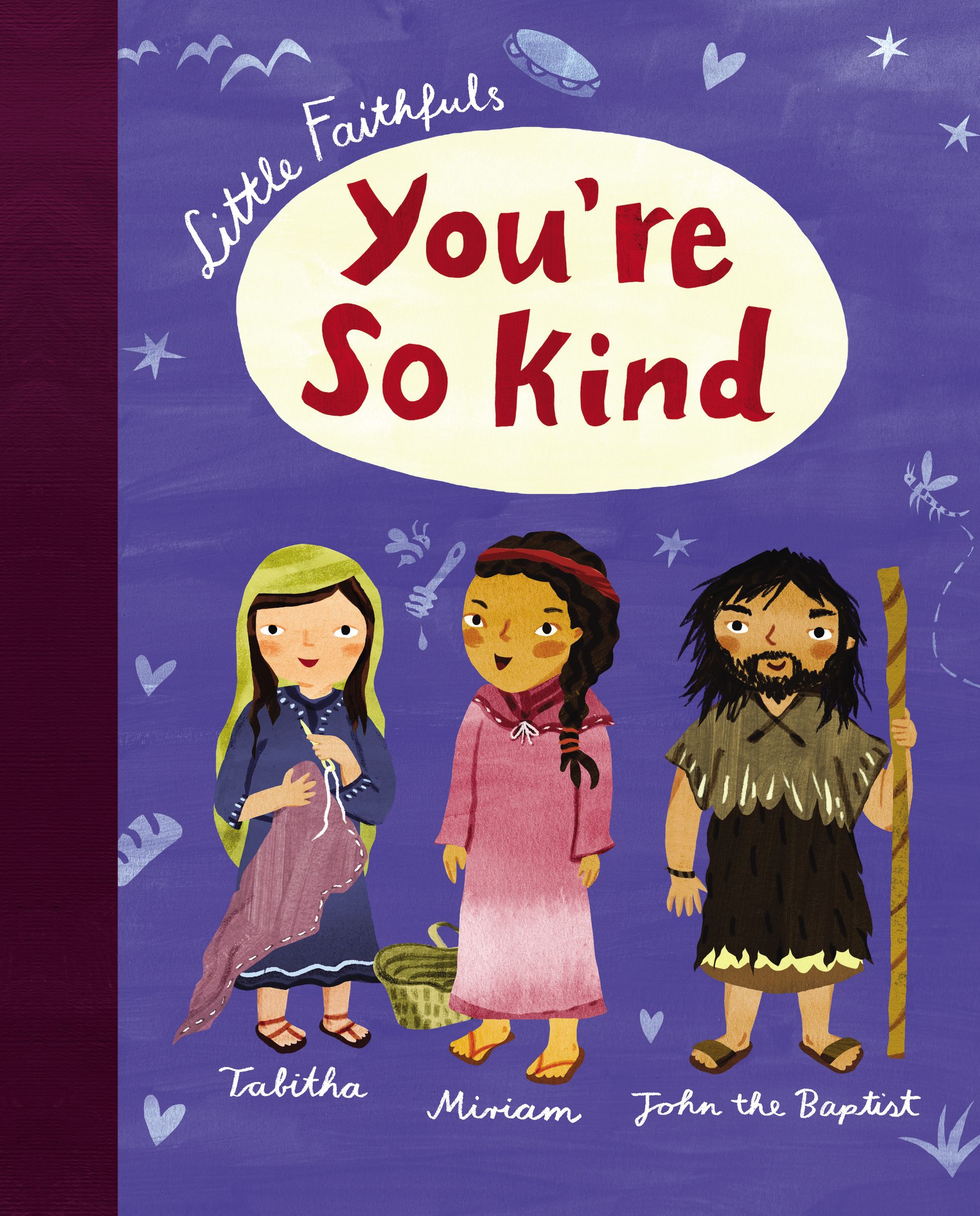 Little Faithfuls: You're So Kind by Carrie Marrs | Goodreads
