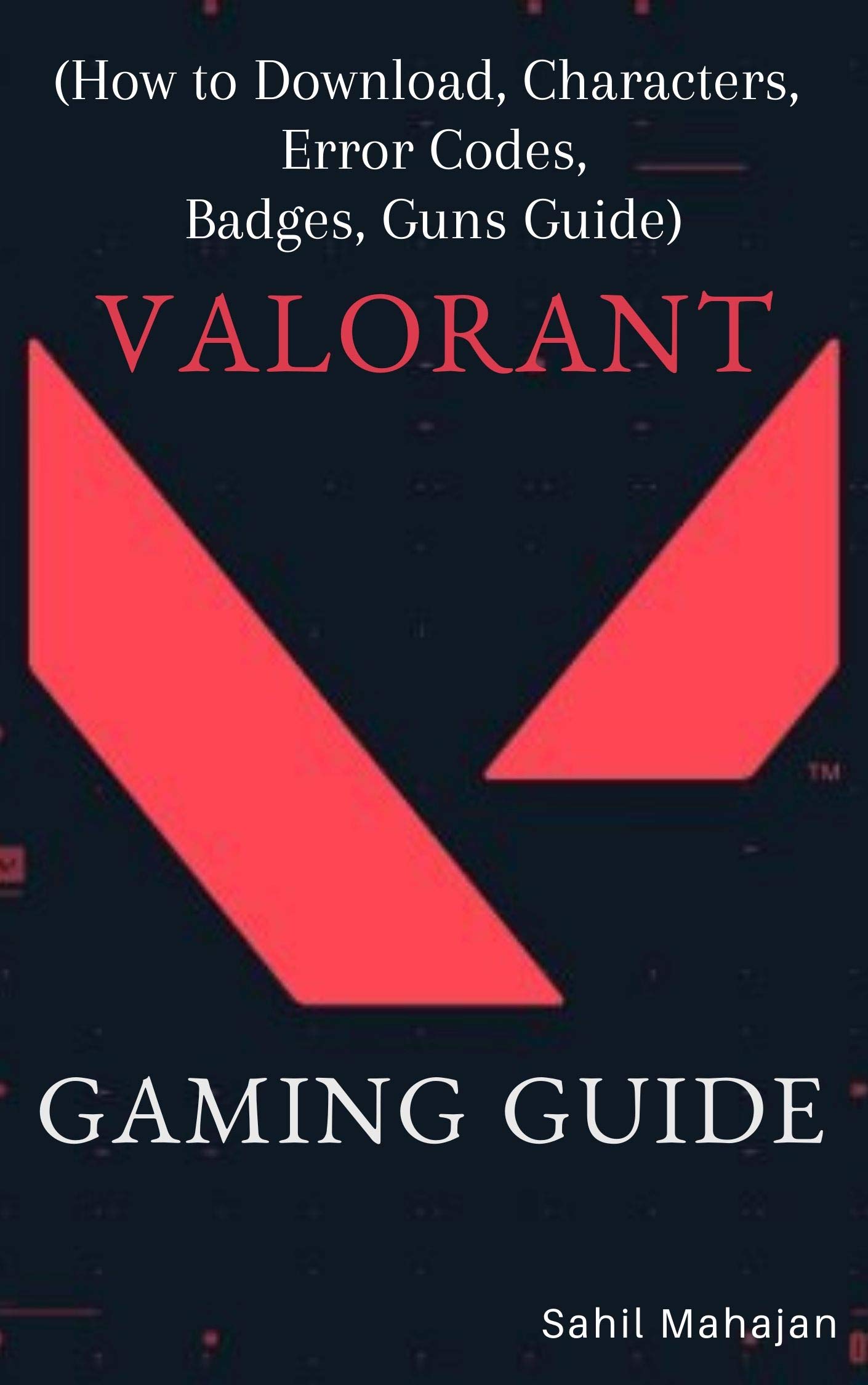 GAMING GUIDE – VALORANT: by Sahil Mahajan | Goodreads