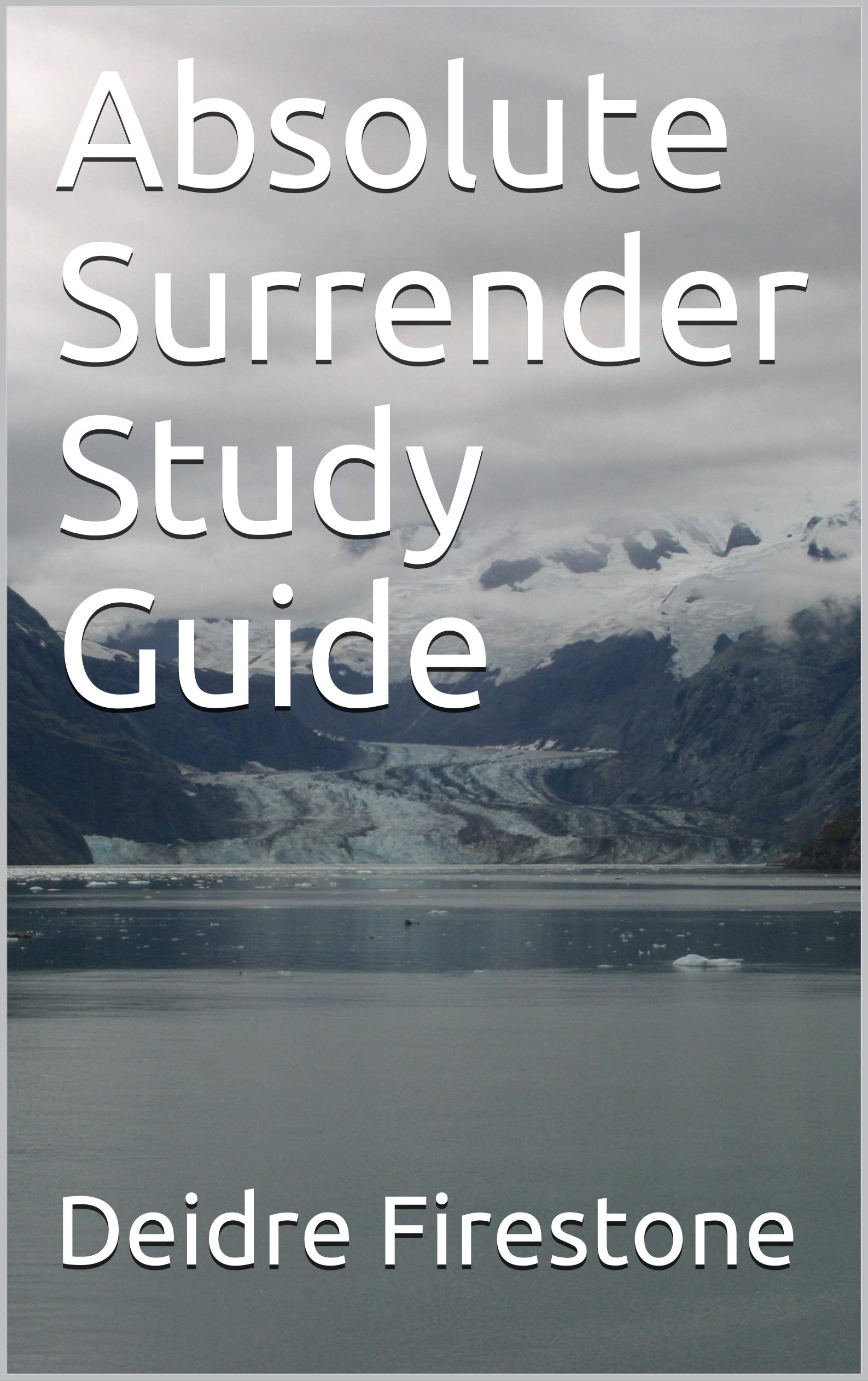 Absolute Surrender Study Guide by Deidre Firestone | Goodreads