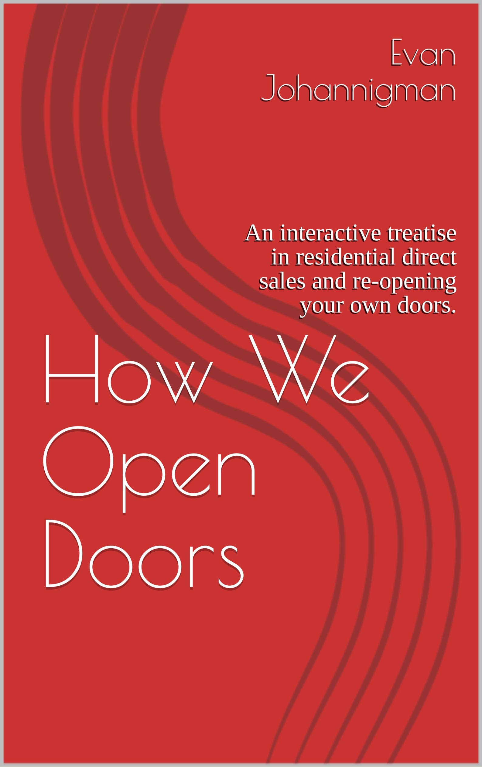 How We Open Doors: An interactive treatise in residential direct sales ...