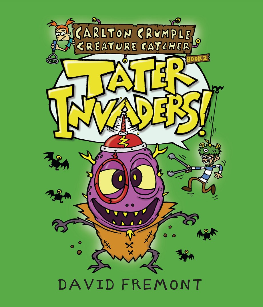 Carlton Crumple Creature Catcher 2: Tater Invaders! by David Fremont | Goodreads