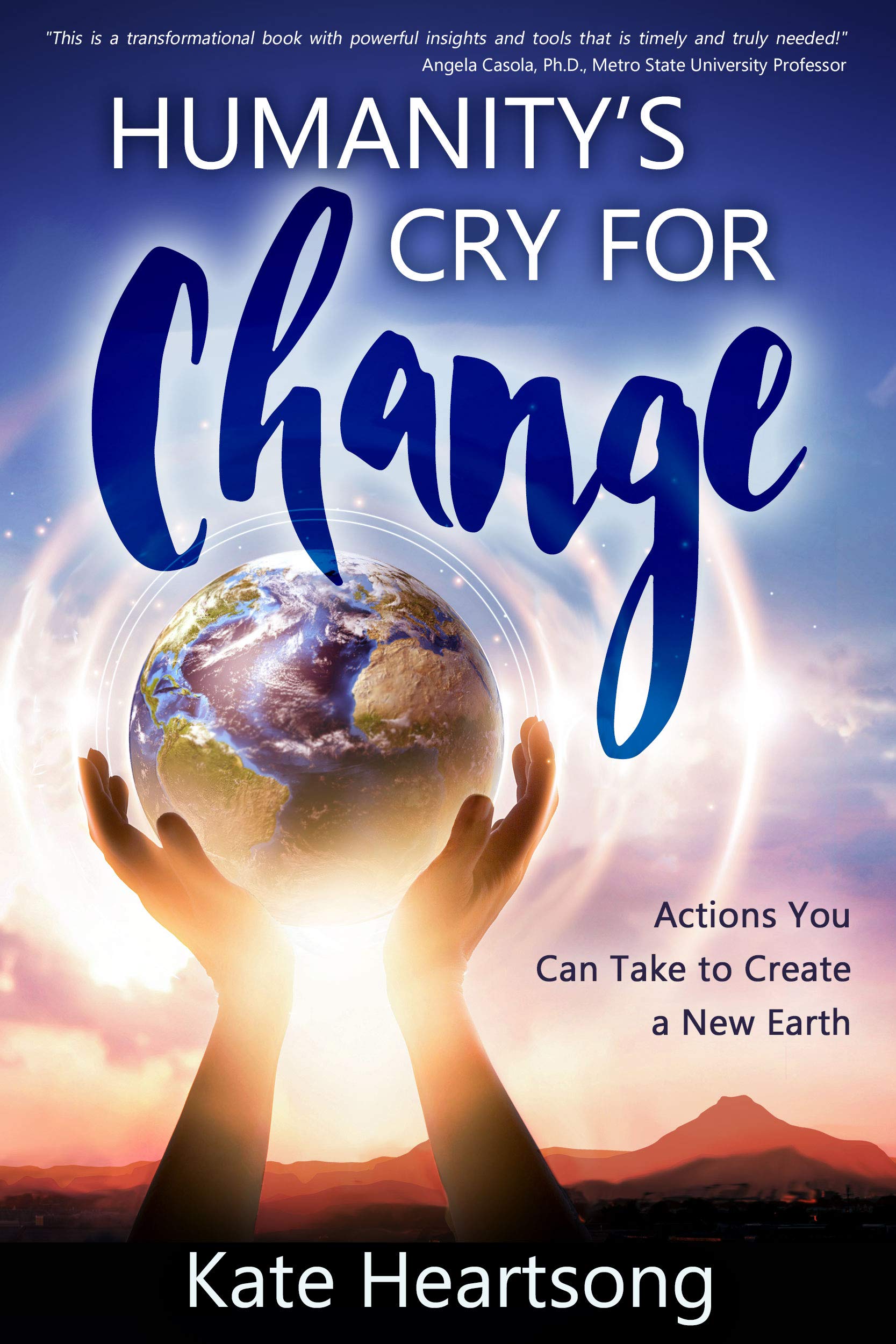 Humanity's Cry for Change: Actions You Can Take to Create a New Earth ...