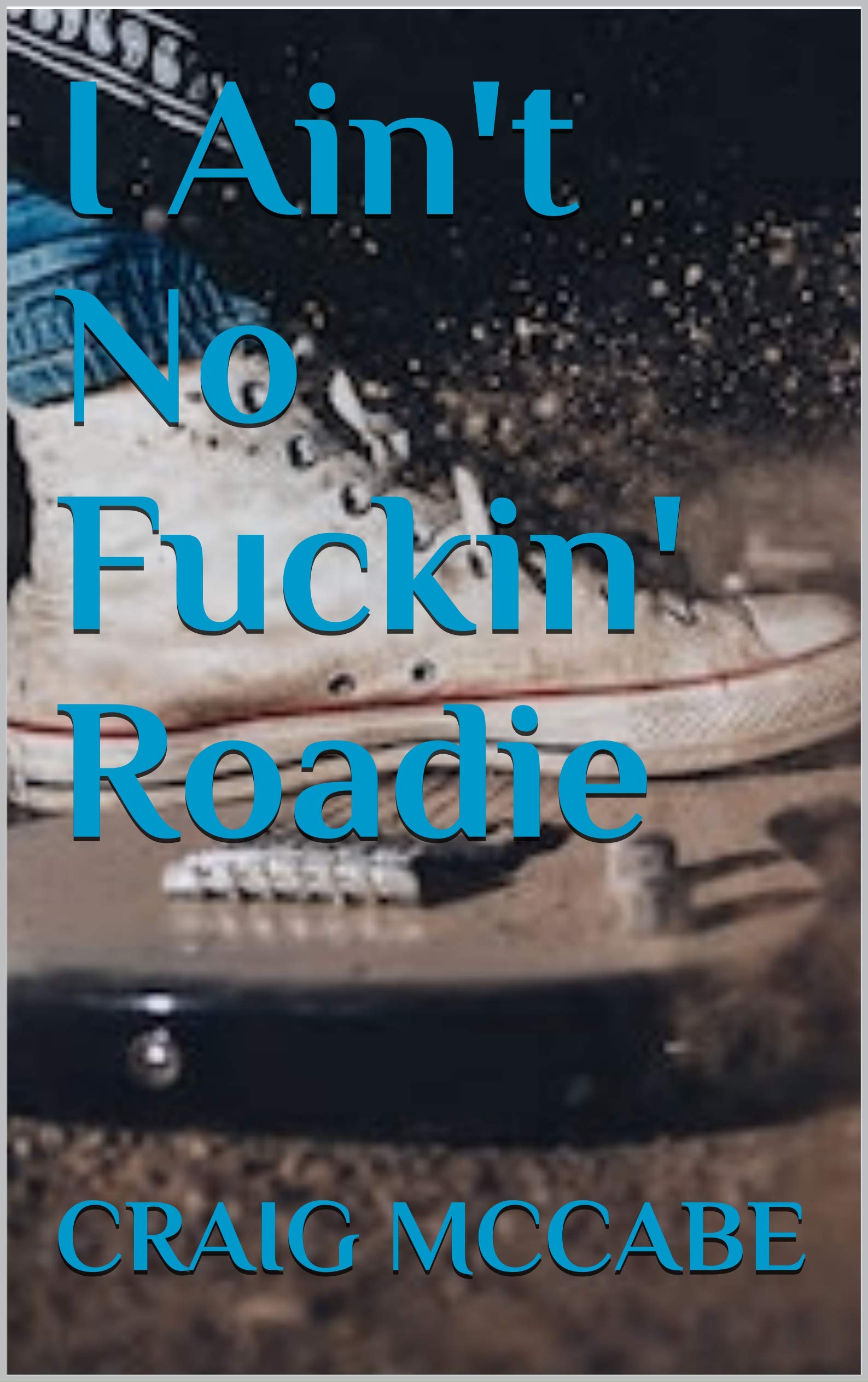 ROADIE by Craig McCabe | Goodreads