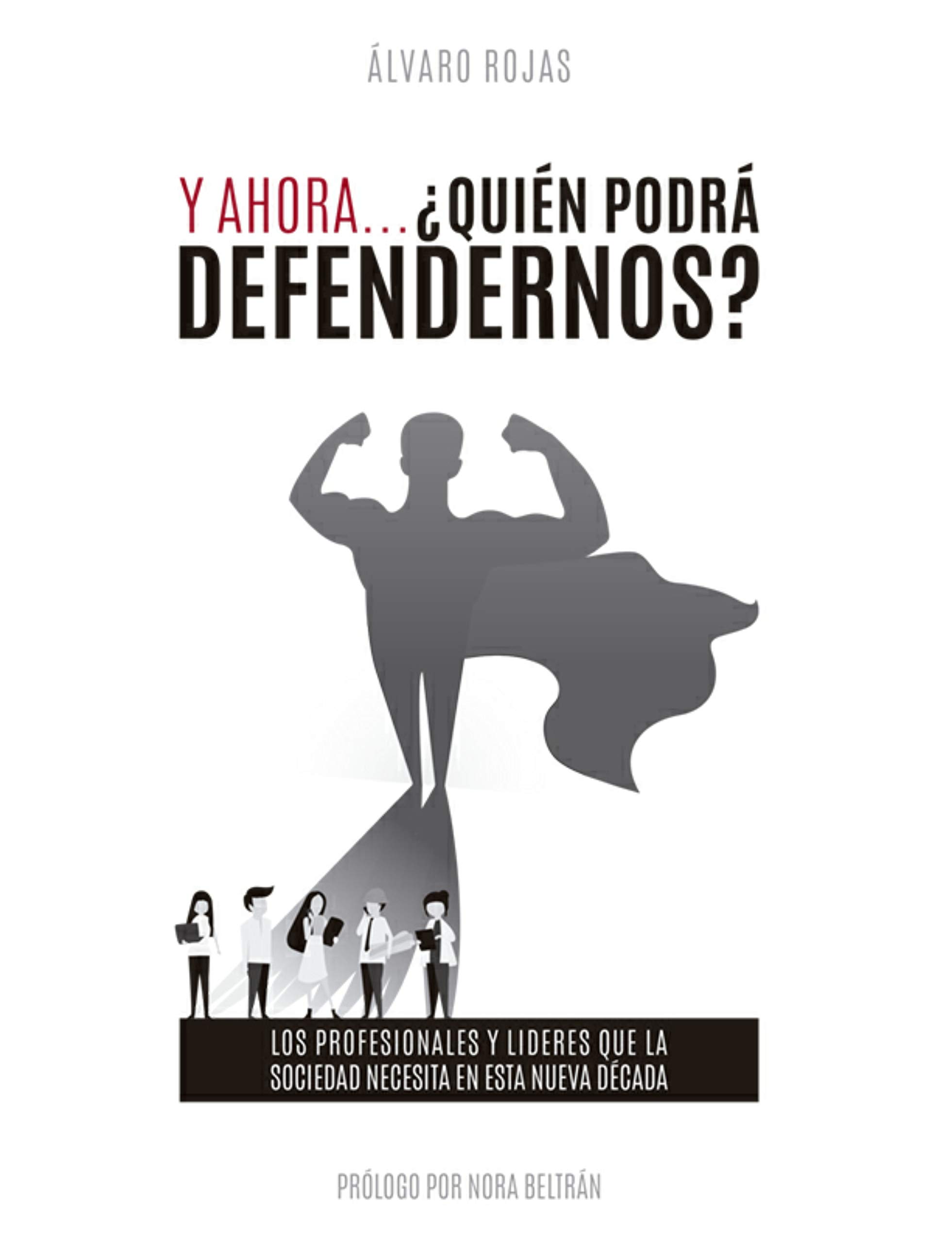 Y ahora... ¿quién podrá defendernos?: Los profesionales y líderes que ...