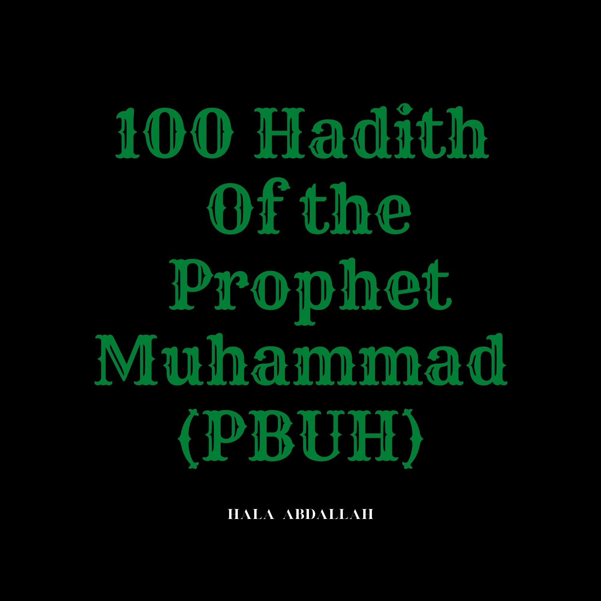 100 Hadith Of the Prophet Muhammad (PBUH): MOHAMMED THE PROPHET by Hala ...