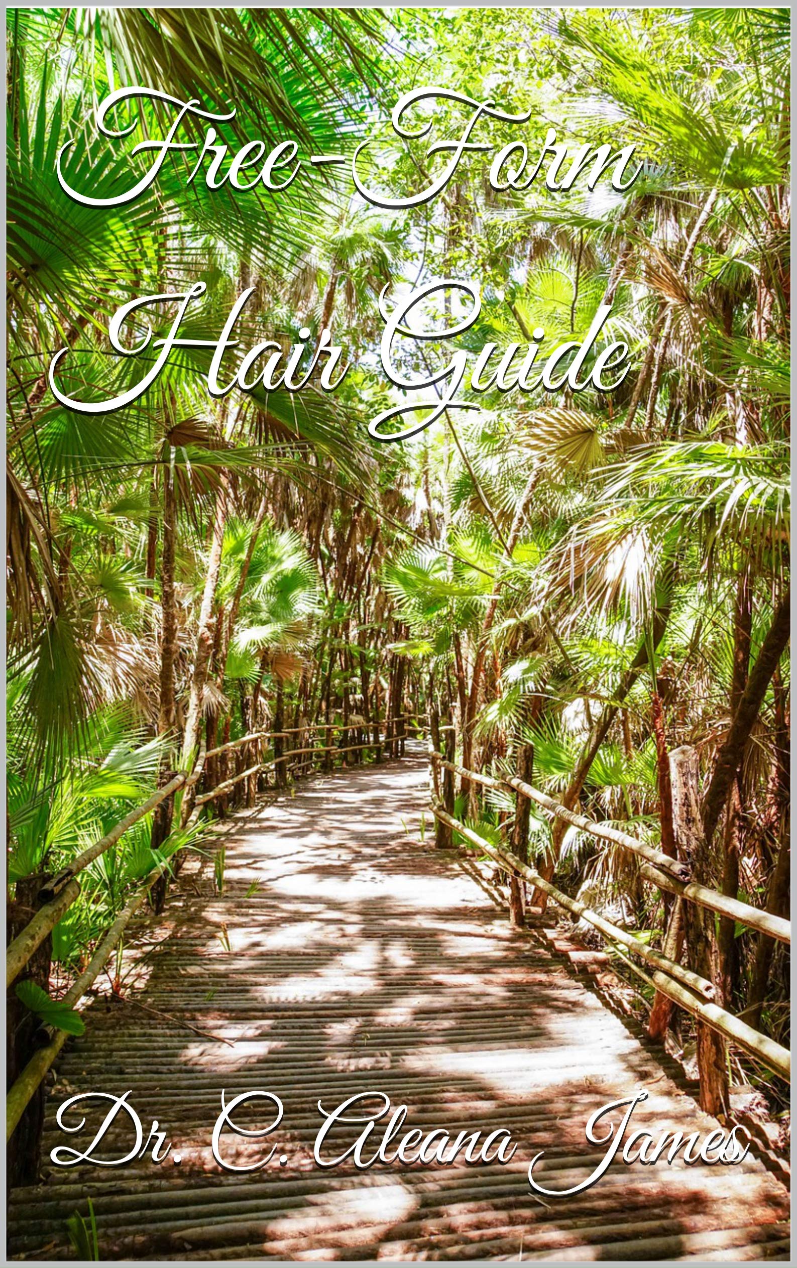 Free-Form Hair Guide by C. Aleana James | Goodreads