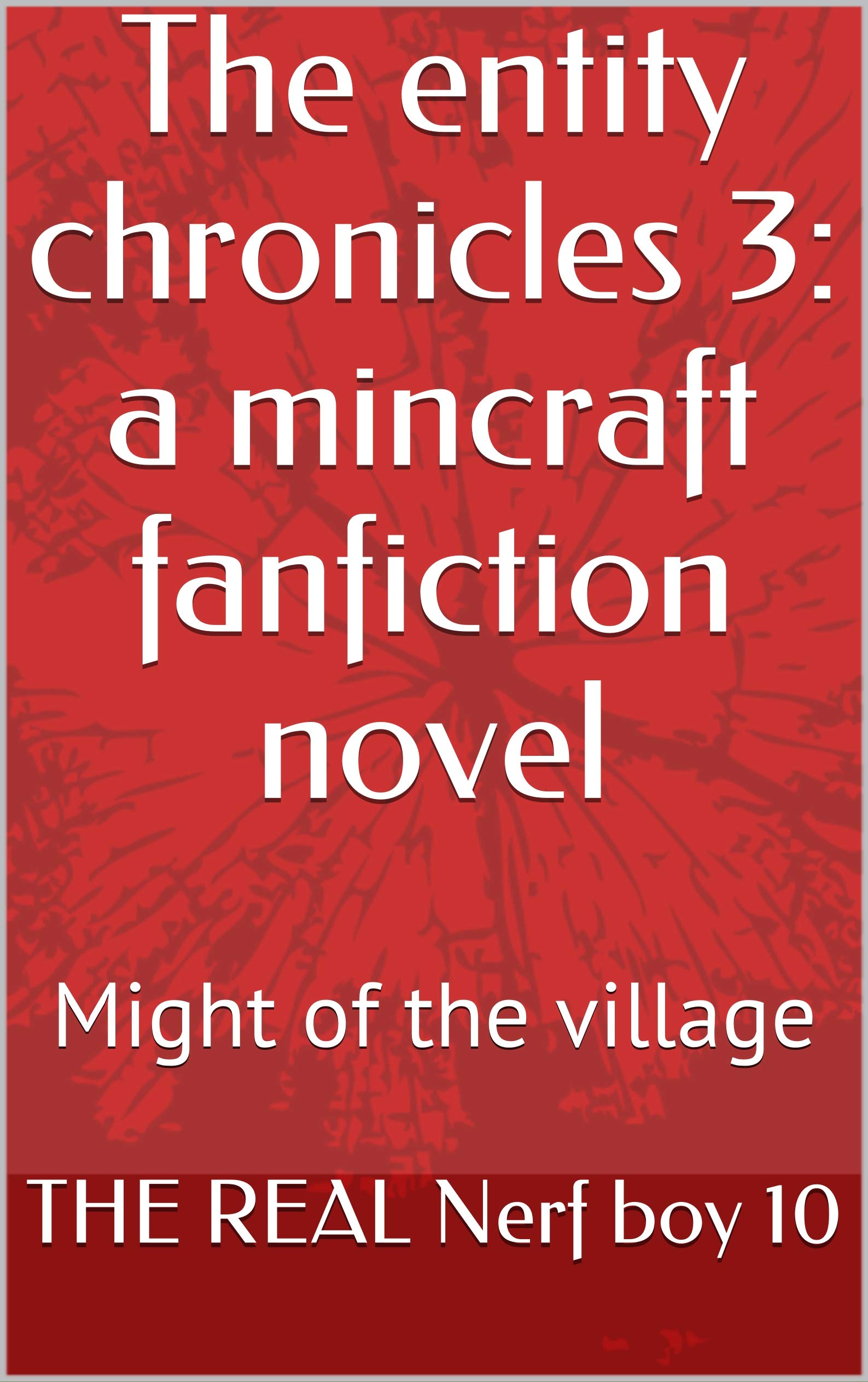 The entity chronicles 3: a mincraft fanfiction novel: Might of the ...