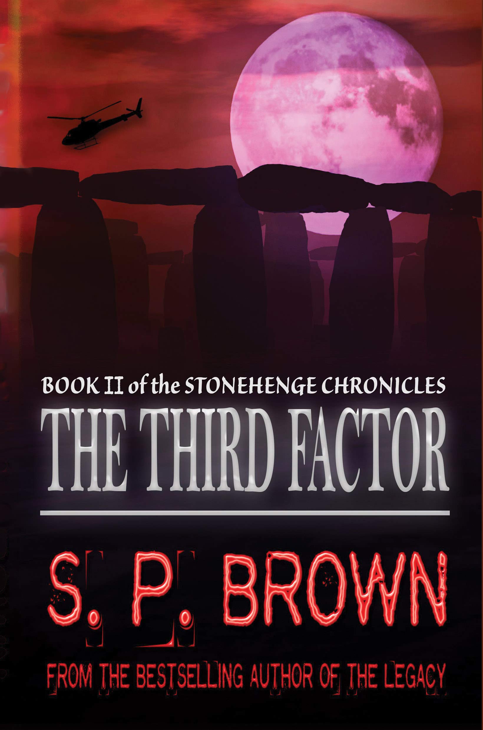The Third Factor: The Stonehenge Chronicles by S.P. Brown | Goodreads
