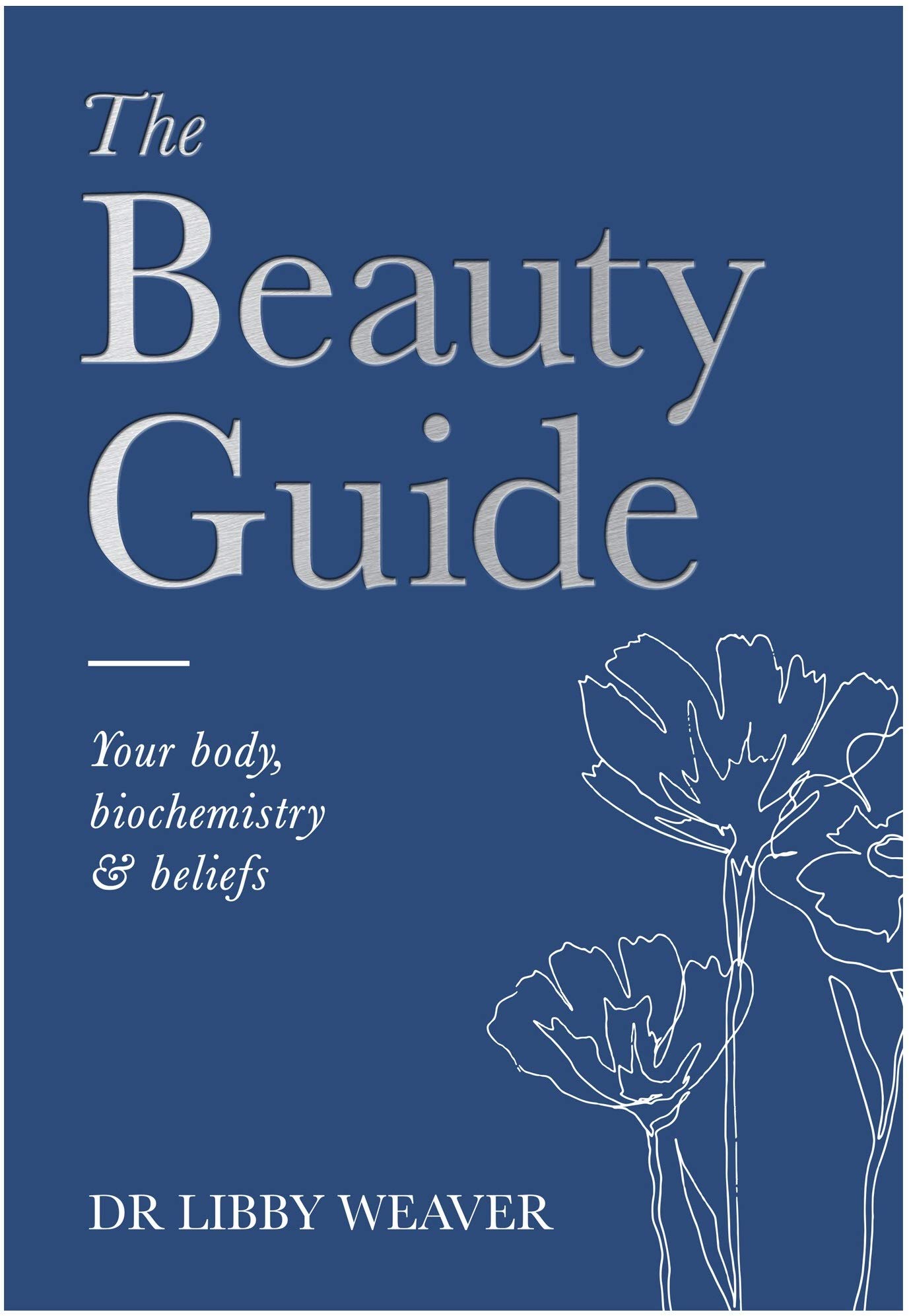 Dr Libby Beauty Guide The by Dr. Libby Weaver | Goodreads
