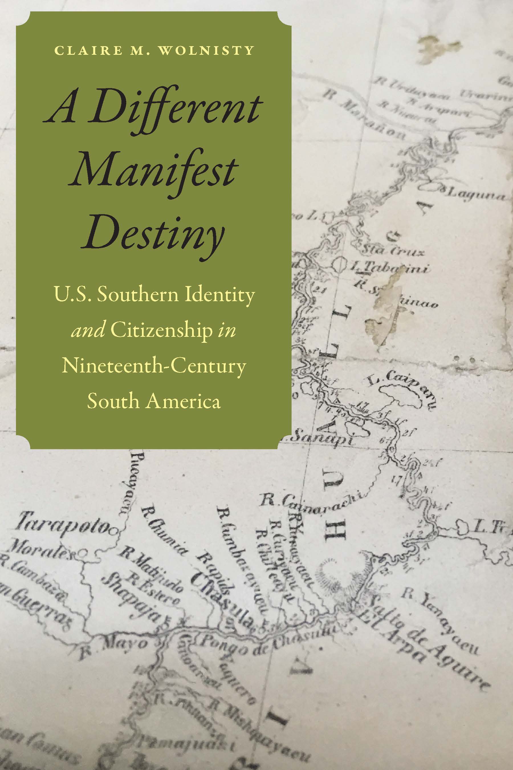 A Different Manifest Destiny: U.S. Southern Identity and Citizenship in Nineteenth-Century South ...