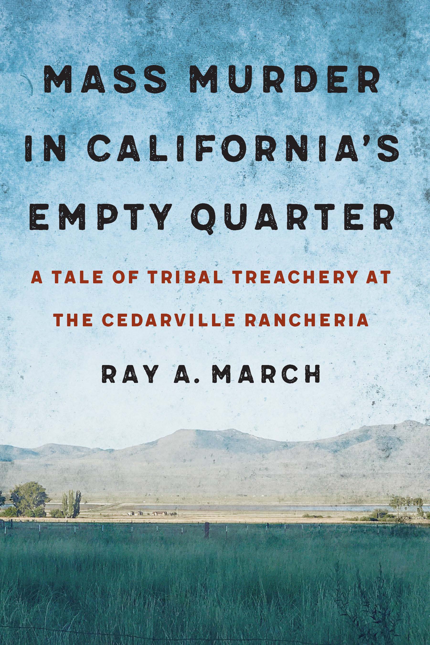 Mass Murder in California's Empty Quarter: A Tale of Tribal Treachery ...
