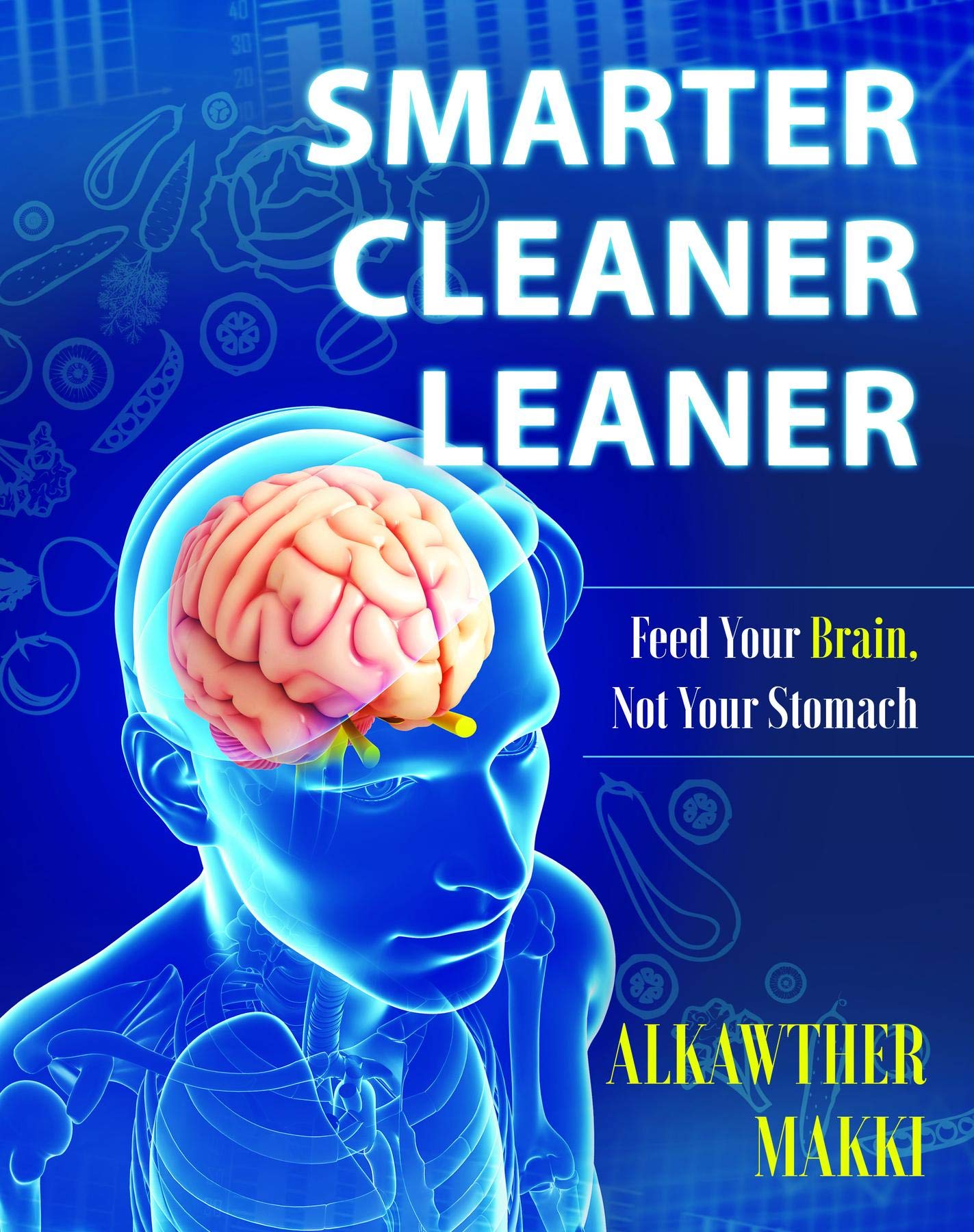Smarter Cleaner Leaner: Feed Your Brain, Not Your Stomach by Alkawther ...
