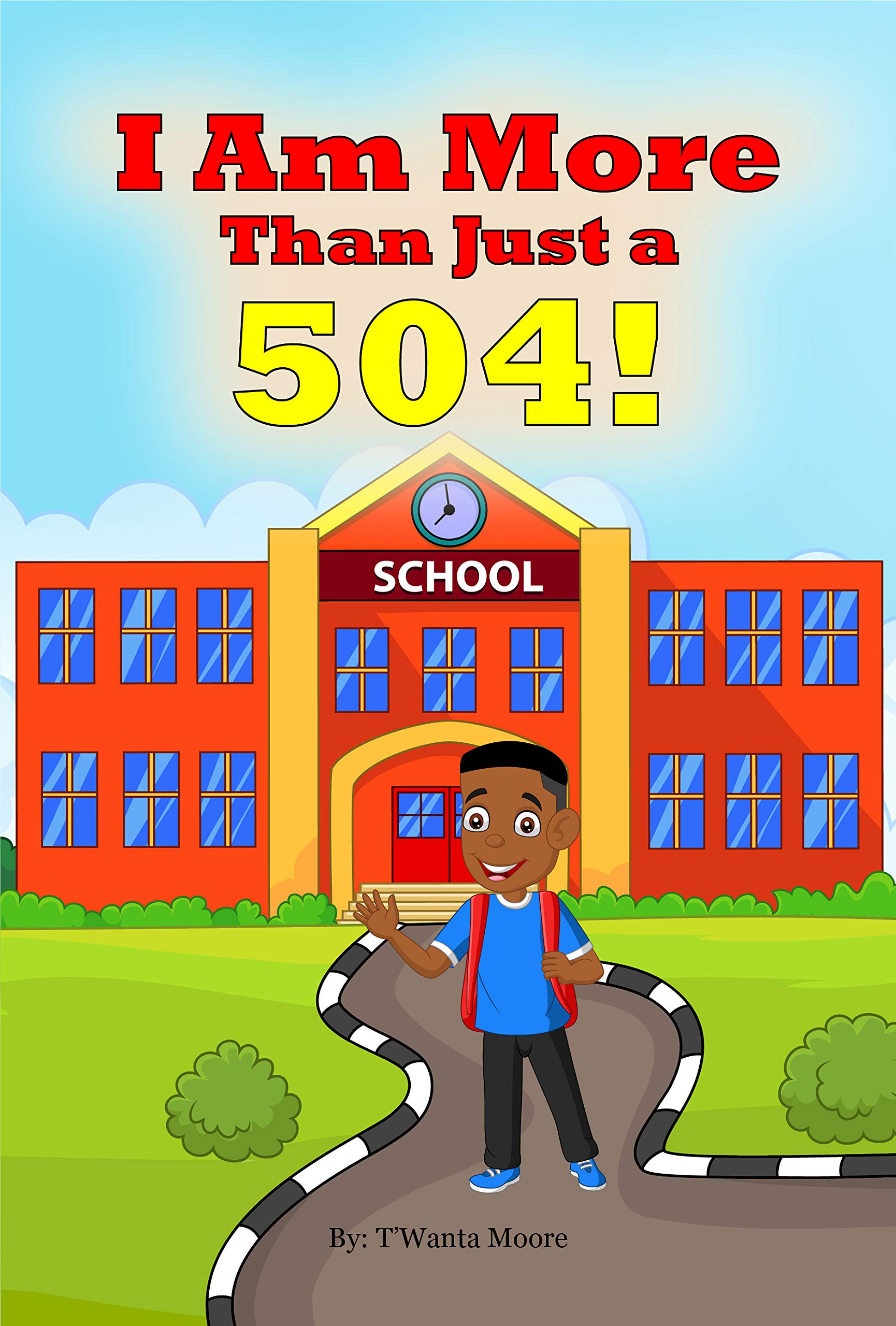 I Am More Than Just a 504! by T'Wanta Moore | Goodreads