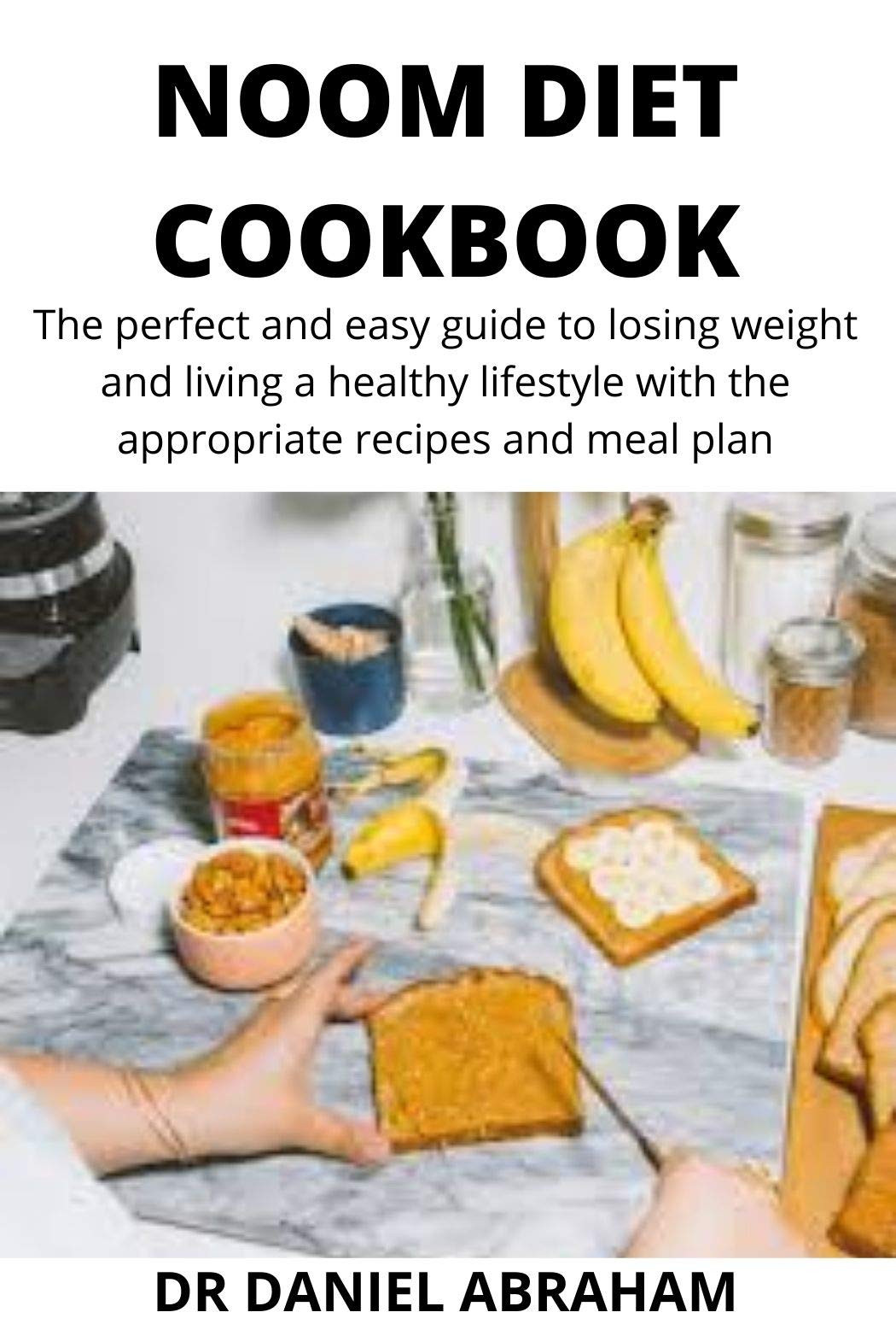 NOOM DIET COOKBOOK: The perfect and easy guide to losing weight and ...