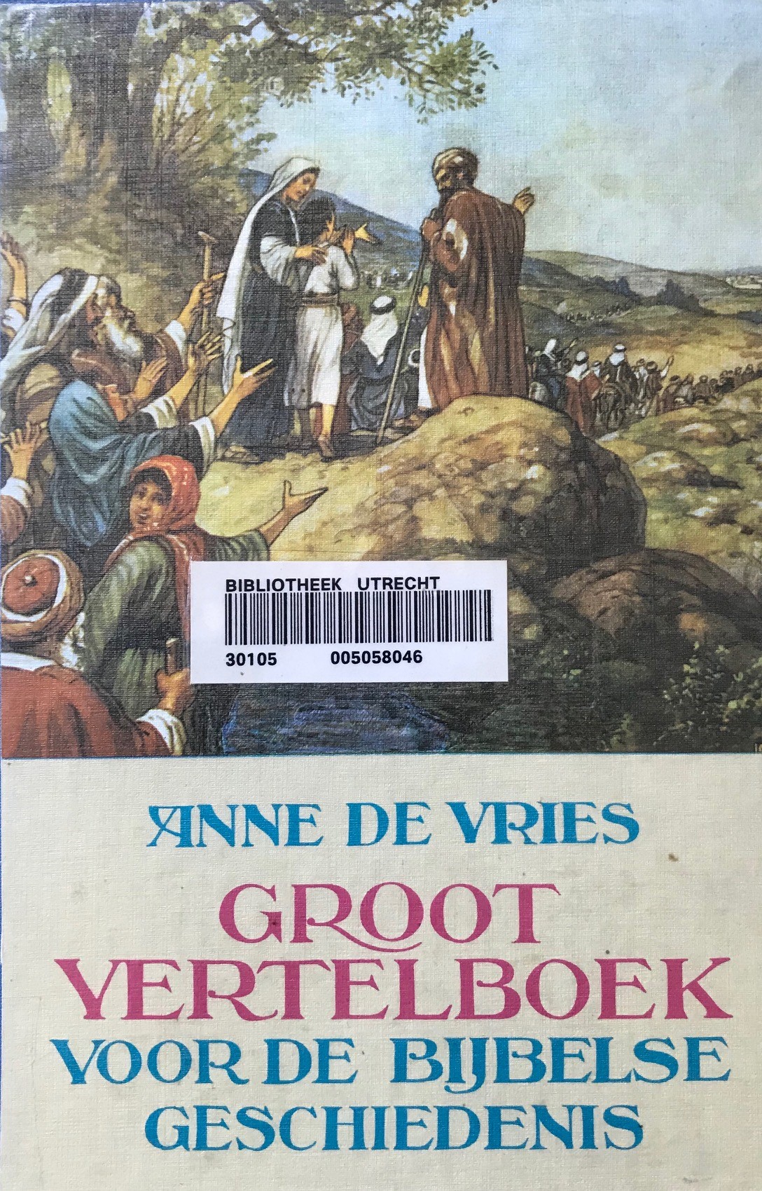 Groot vertelboek voor de bijbelse geschiedenis, deel 1+2 by Anne de Vries | Goodreads