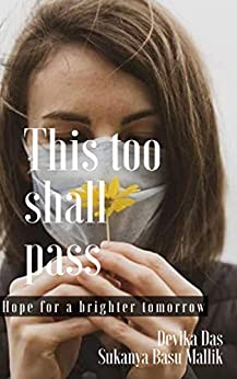 This Too Shall Pass - Hope for a brighter tomorrow by Devika Das | Goodreads