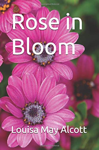 Rose in Bloom by Louisa May Alcott | Goodreads