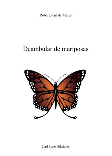 Deambular de mariposas (Narrativas) by Roberto Gil de Mares | Goodreads