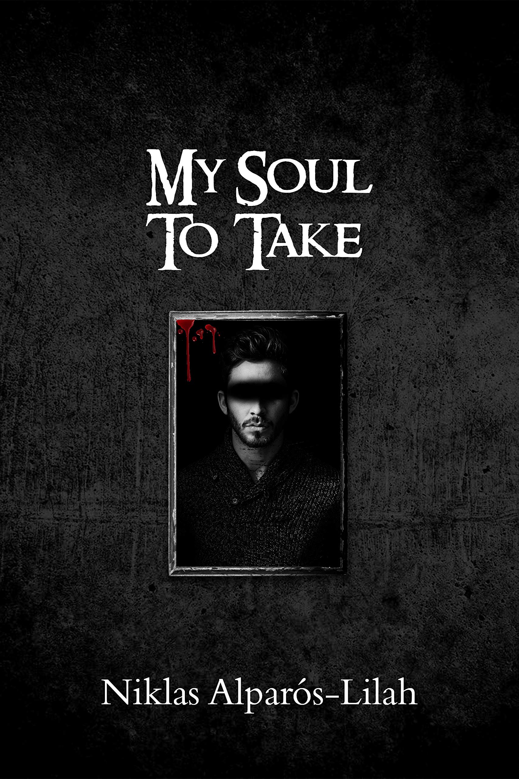 My Soul To Take by Niklas Alparós-Lilah | Goodreads