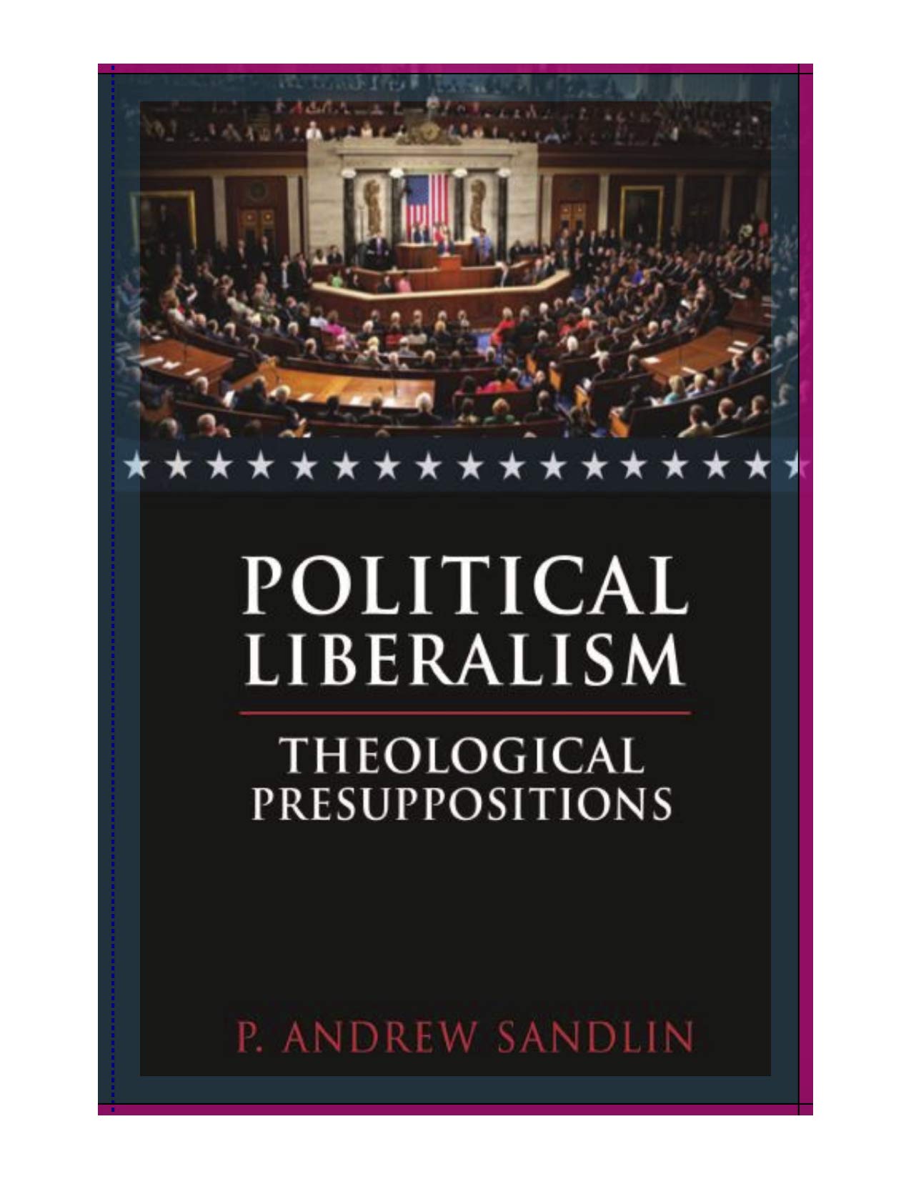 Political Liberalism: Theological Presuppositions by P. Andrew Sandlin | Goodreads