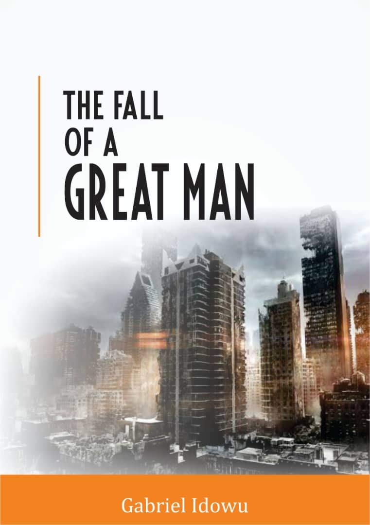 THE FALL OF A GREAT MAN by Gabriel Idowu | Goodreads