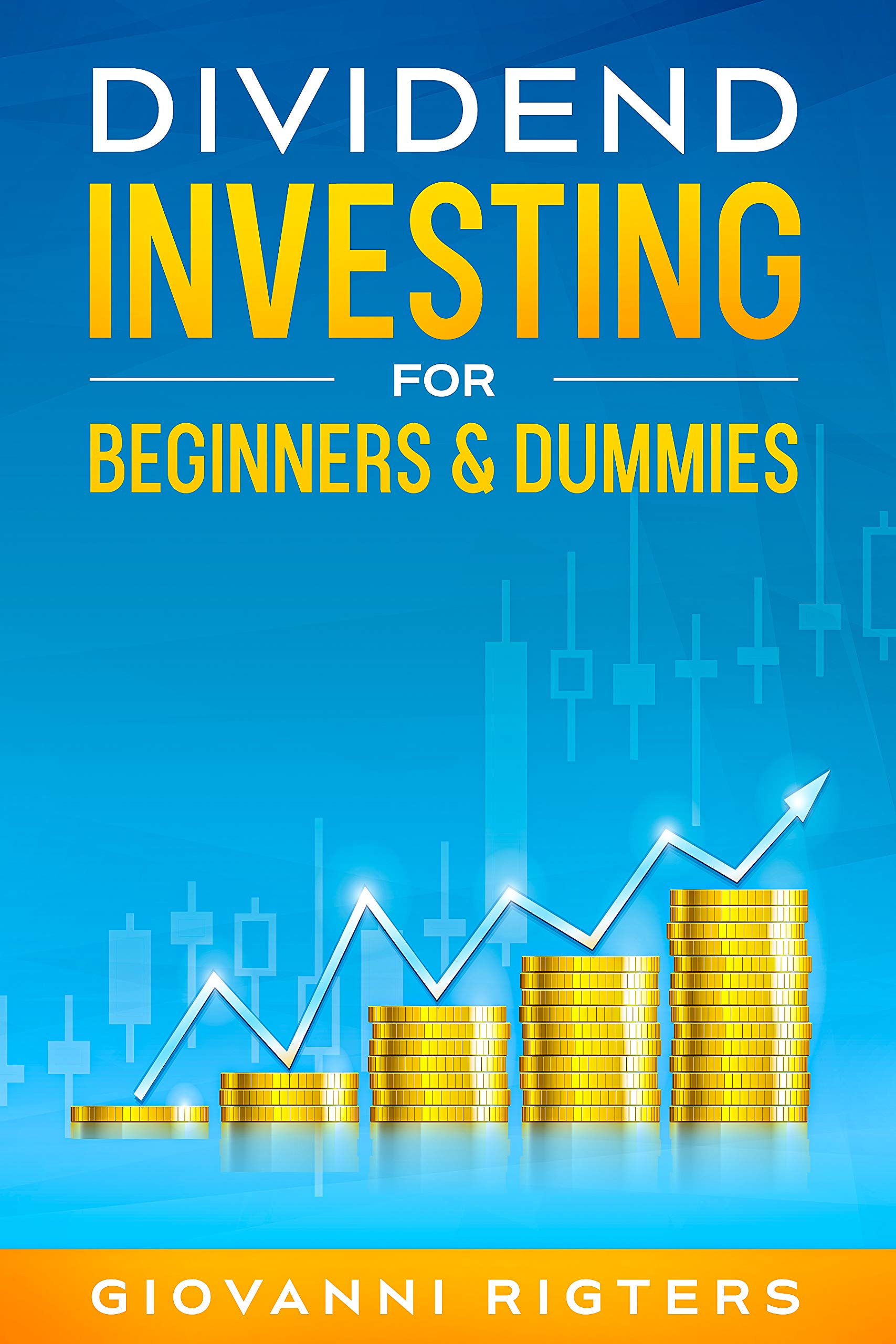 Dividend Investing for Beginners & Dummies by Giovanni Rigters | Goodreads