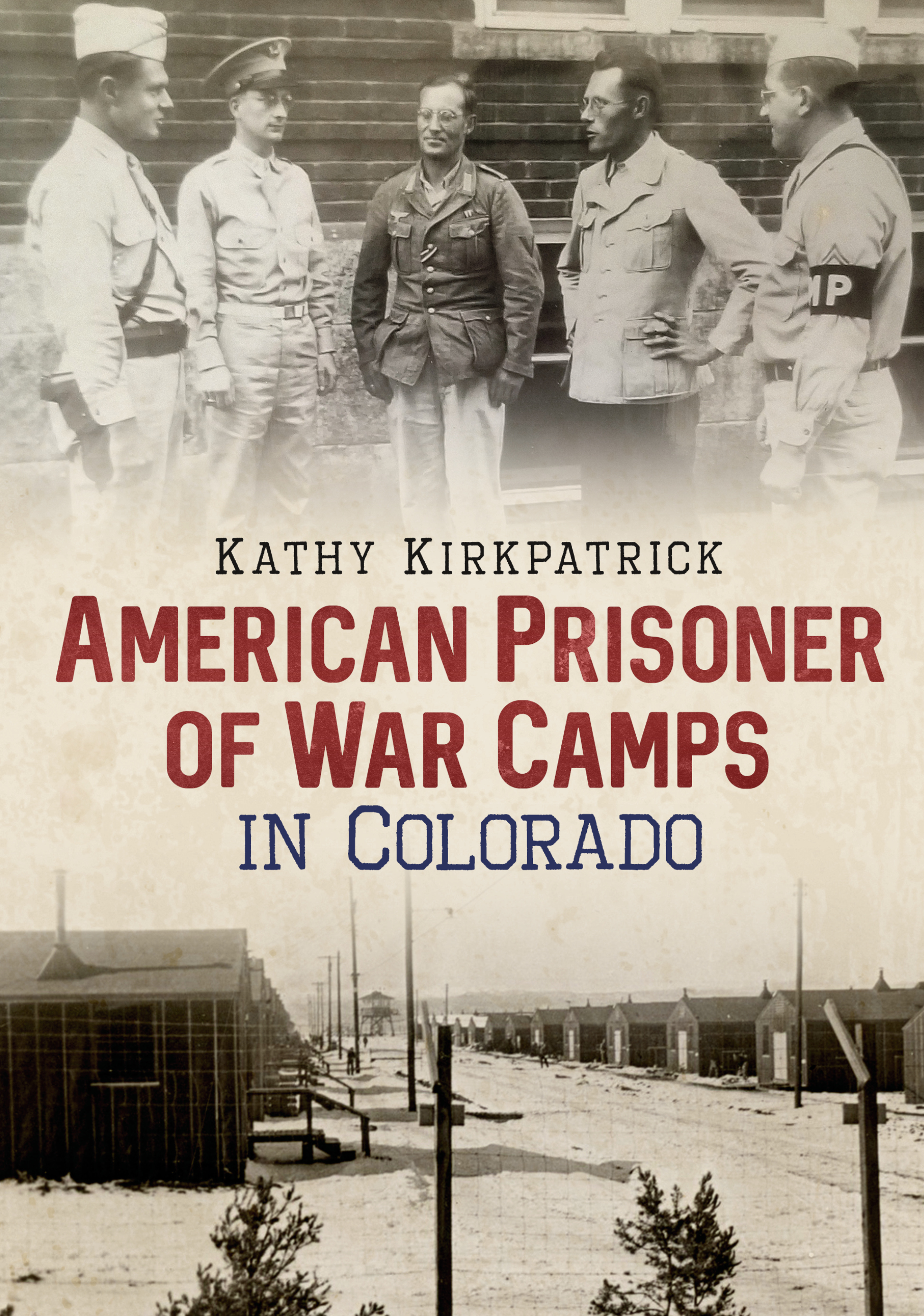 American Prisoner of War Camps in Colorado by Kathy Kirkpatrick | Goodreads