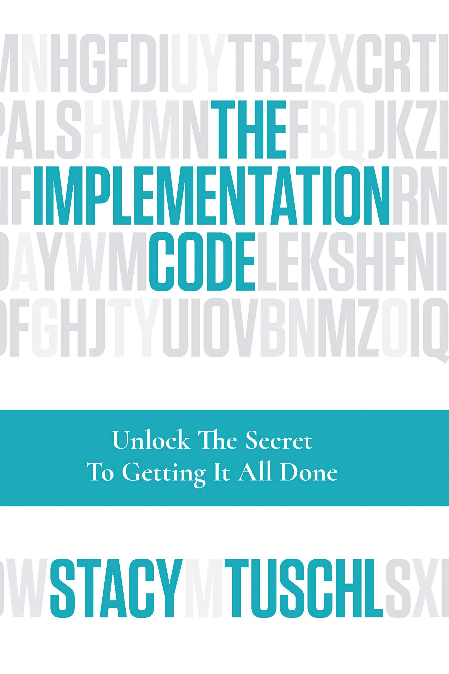 The Implementation Code: Unlock the Secret to Getting It All Done by ...