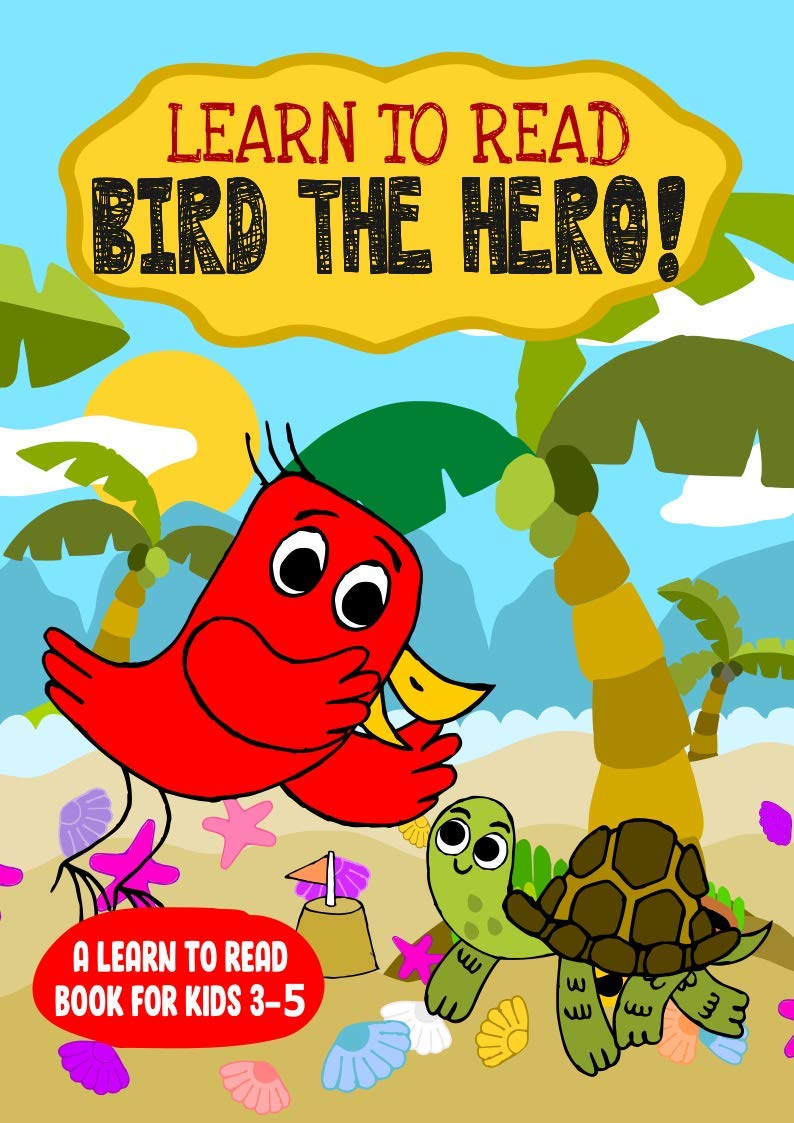 Learn to Read : Bird the Hero! - A Learn to Read Book for Kids 3-5: A ...