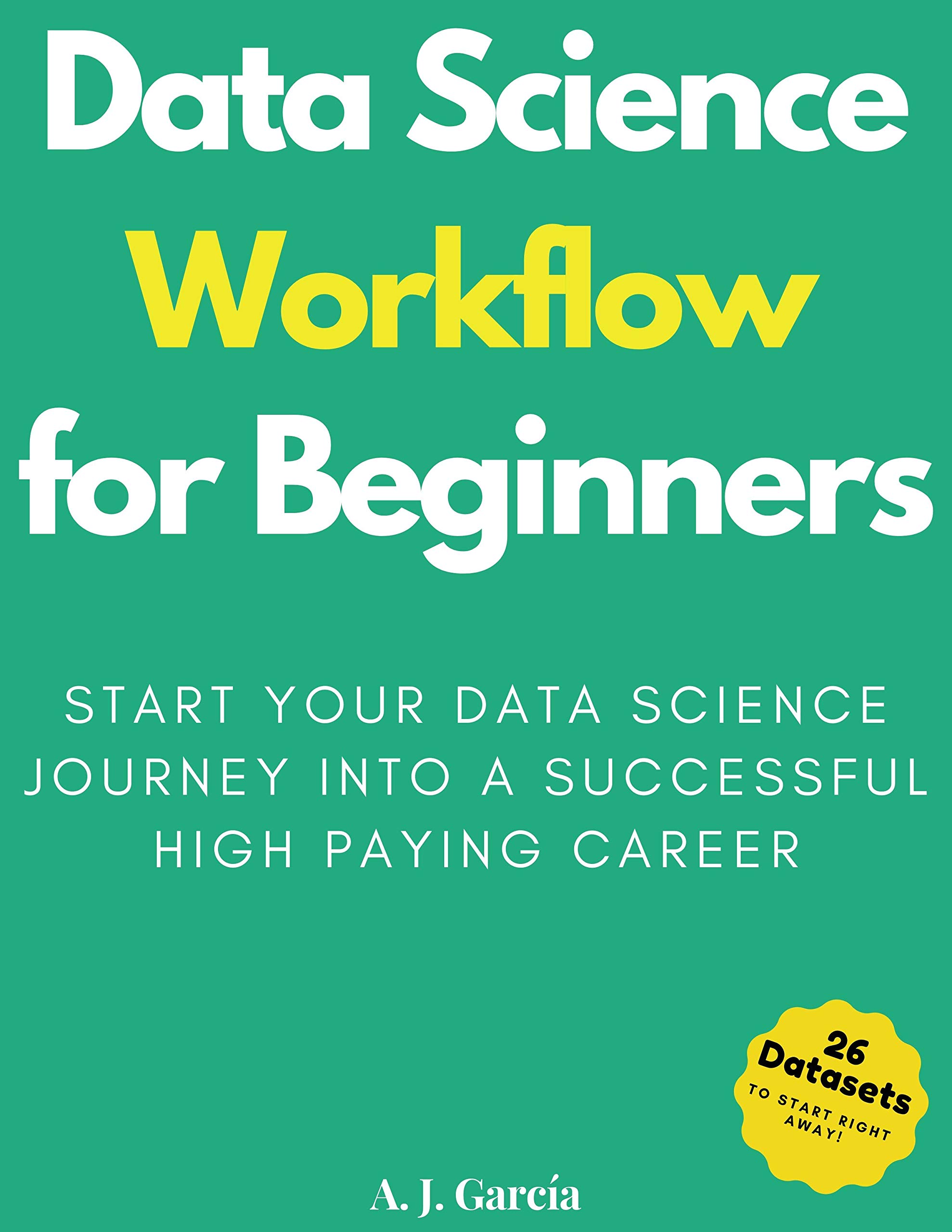 Data Science Workflow for Beginners: Start your Data Science Journey ...