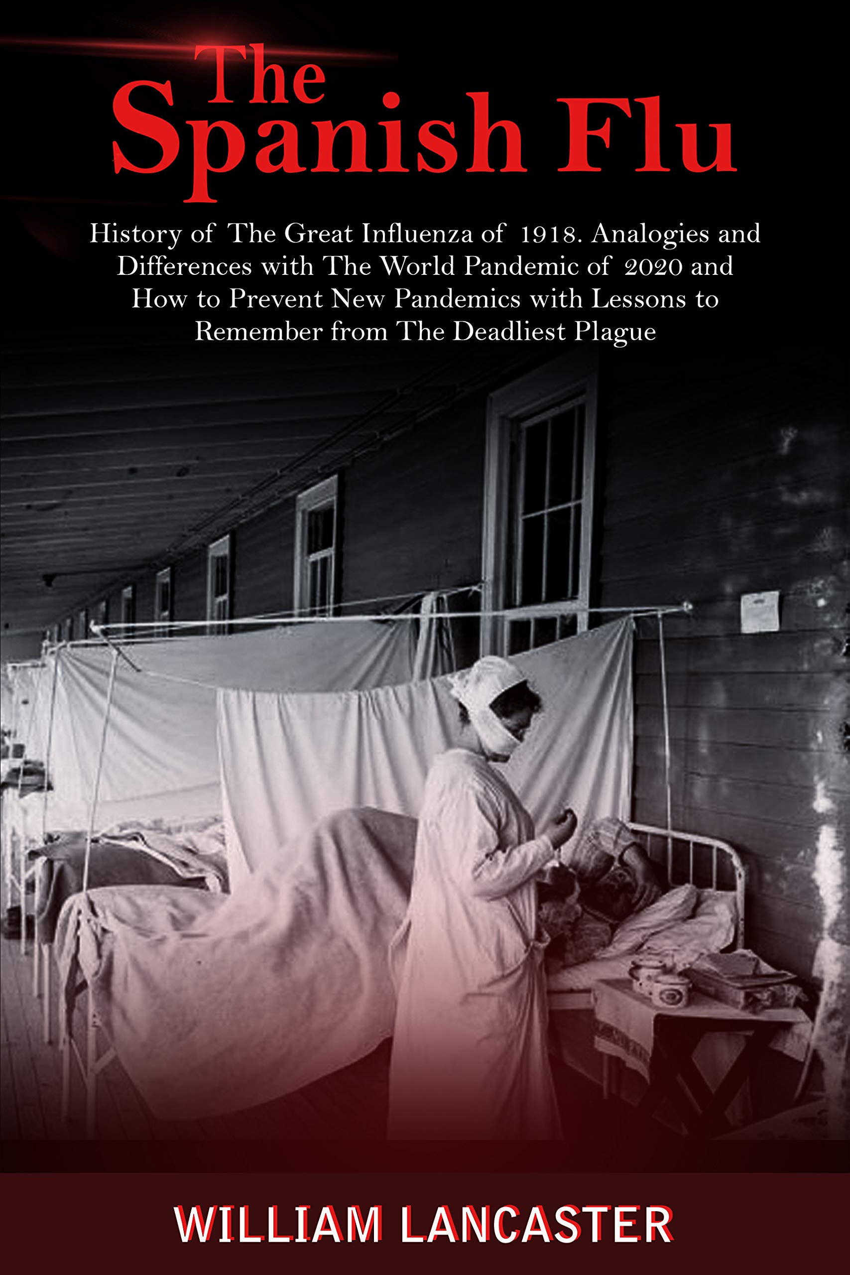 The Spanish Flu: History of The Great Influenza of 1918. Analogies and ...