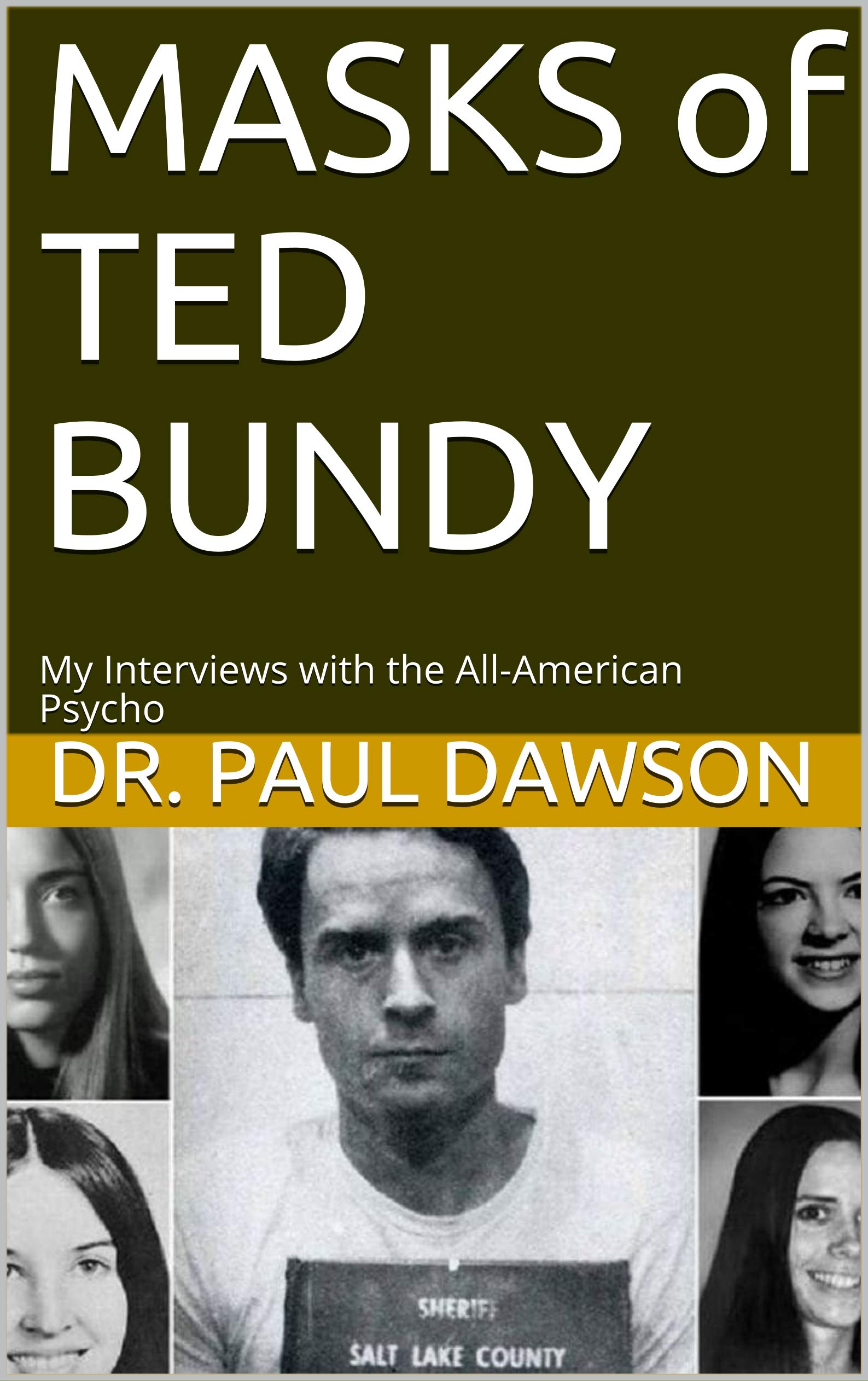 MASKS of TED BUNDY: My Interviews with the All-American Psycho by Paul ...