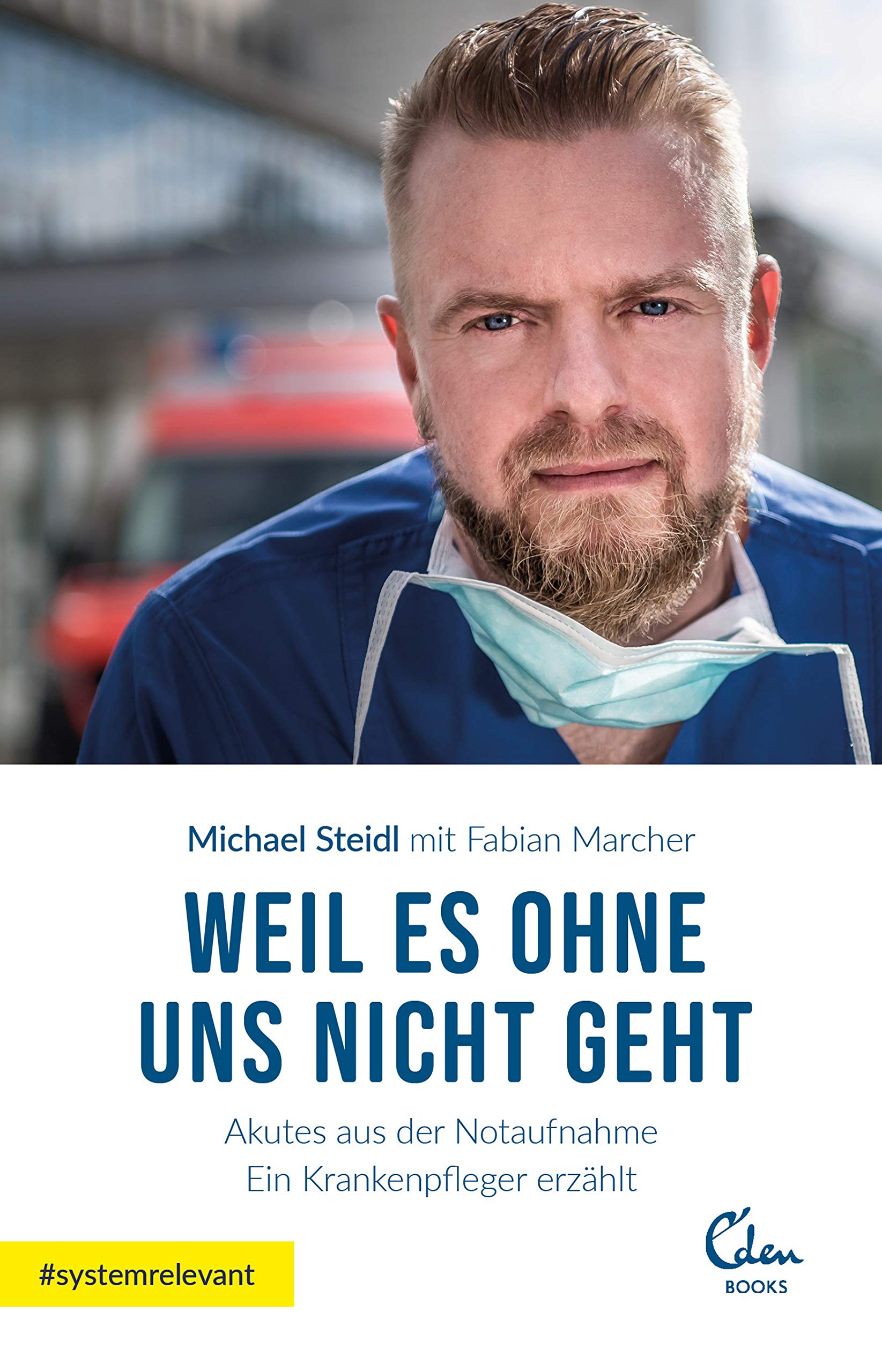 Weil es ohne uns nicht geht: Akutes aus der Notaufnahme. Ein ...