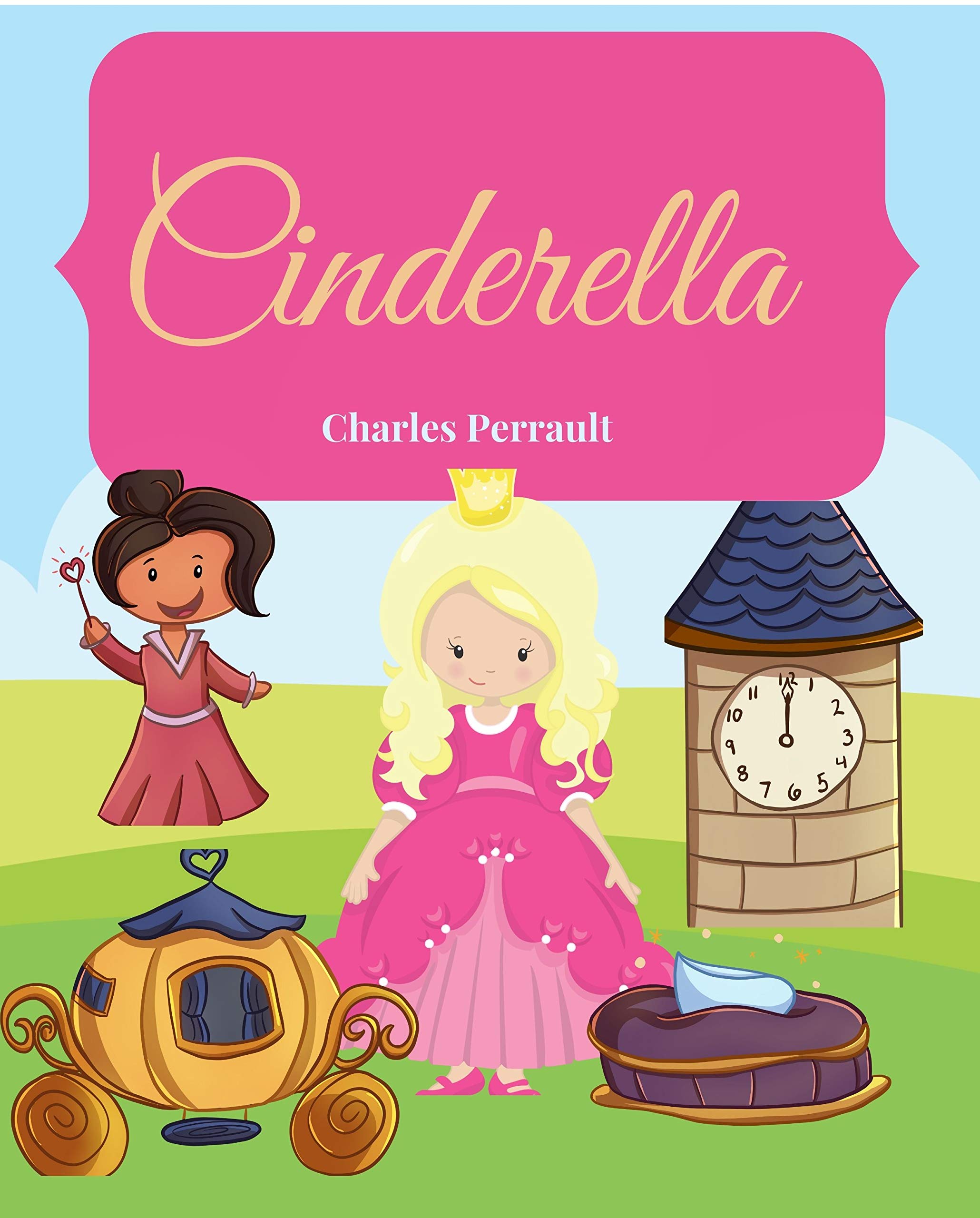 Cinderella: The Illustrated Classic Tale of the Original Fairytale ...