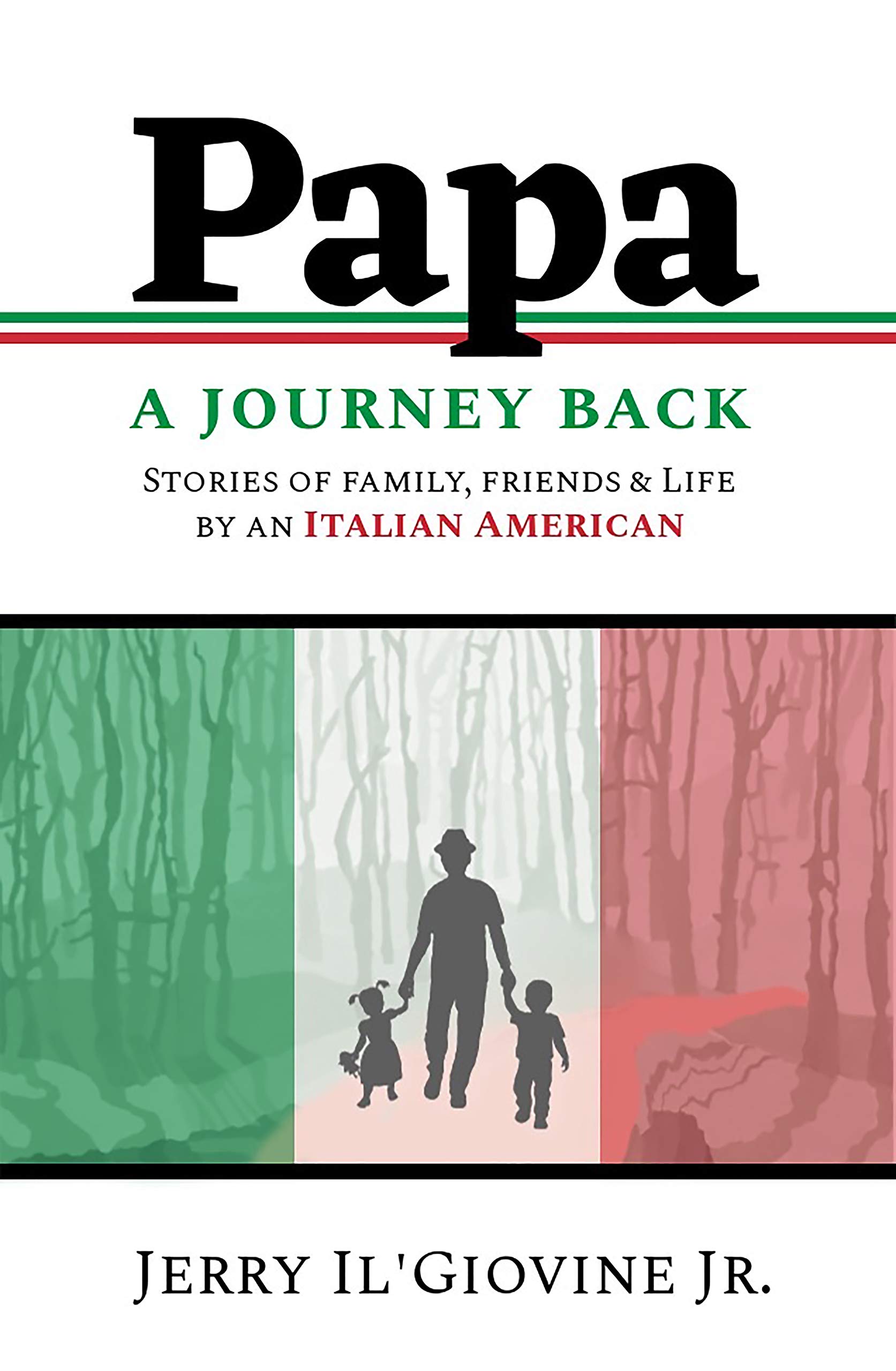 PAPA A Journey Back: Stories of Family, Friends & Life by an Italian ...