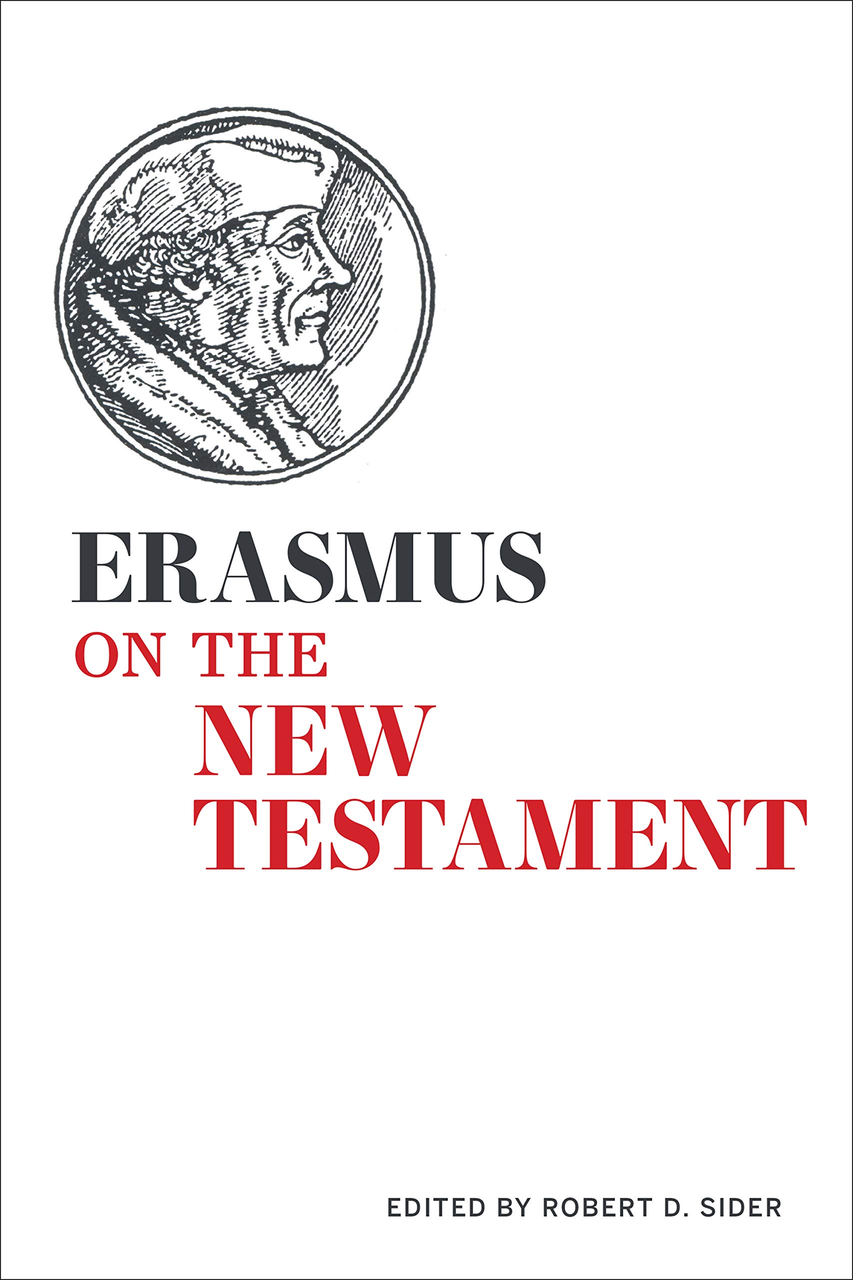 Erasmus on the New Testament (Erasmus Studies) by Robert D. Sider ...
