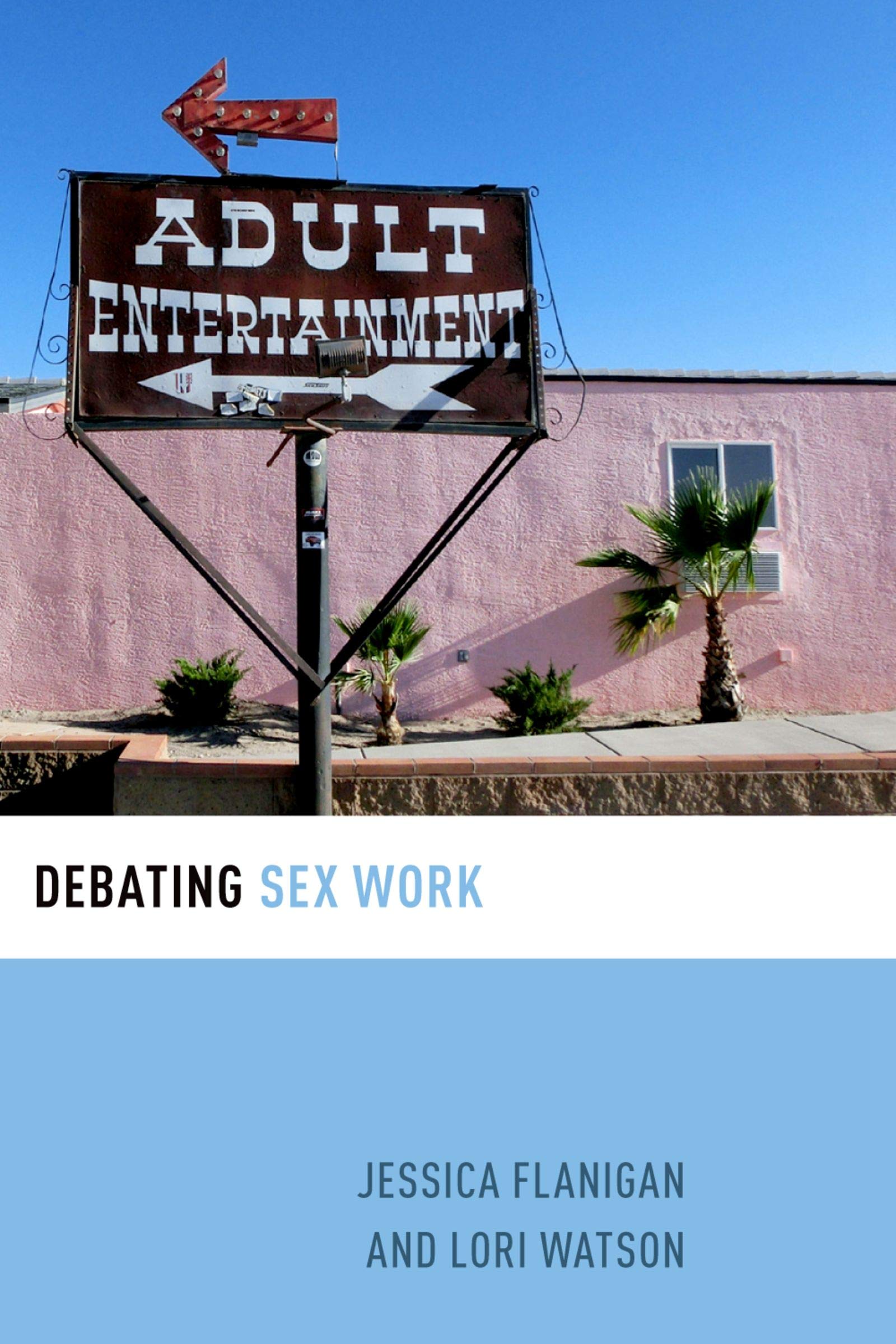 Debating Sex Work Debating Ethics By Jessica Flanigan Goodreads