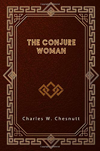 The Conjure Woman by Charles W. Chesnutt | Goodreads