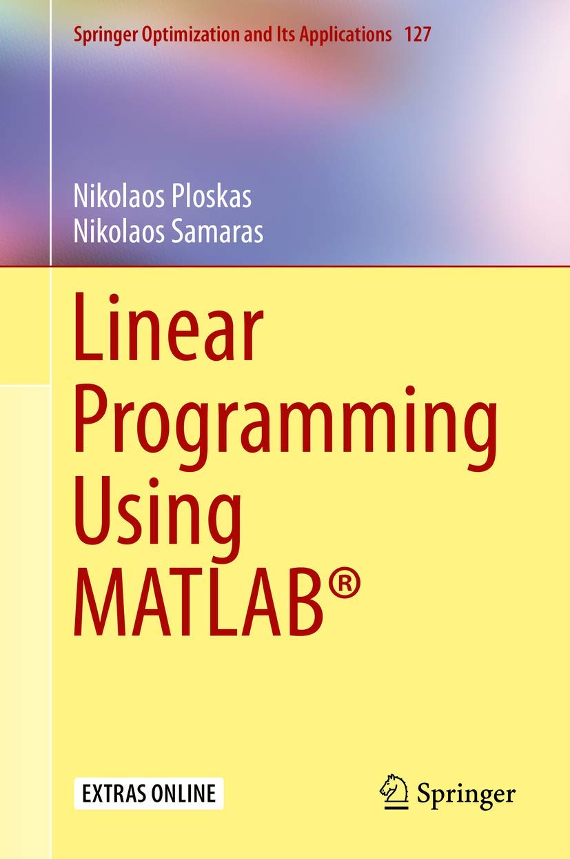 Linear Programming Using MATLAB® by Nikolaos Ploskas | Goodreads