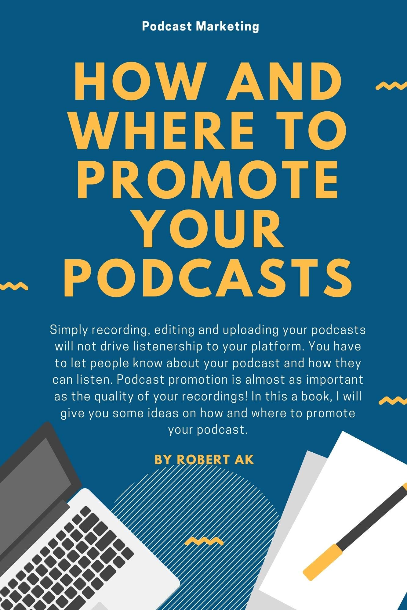 How and Where To Promote Your Podcasts by Robert AK | Goodreads