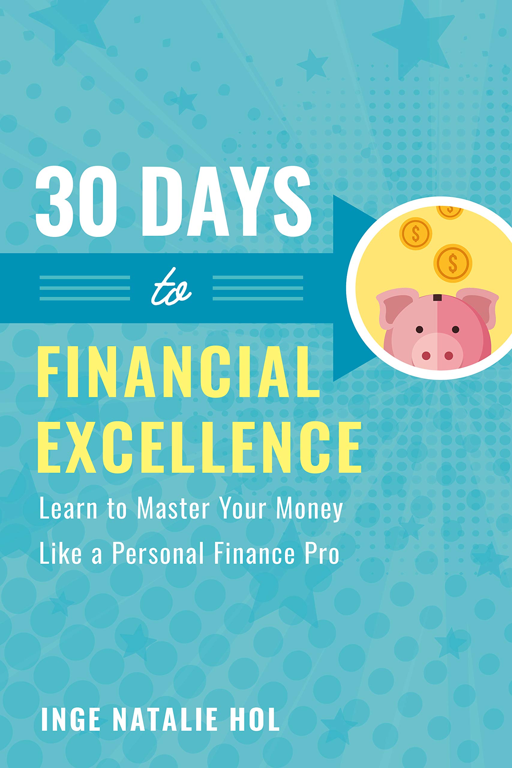 30 Days to Financial Excellence: Learn to Master Your Money Like a ...