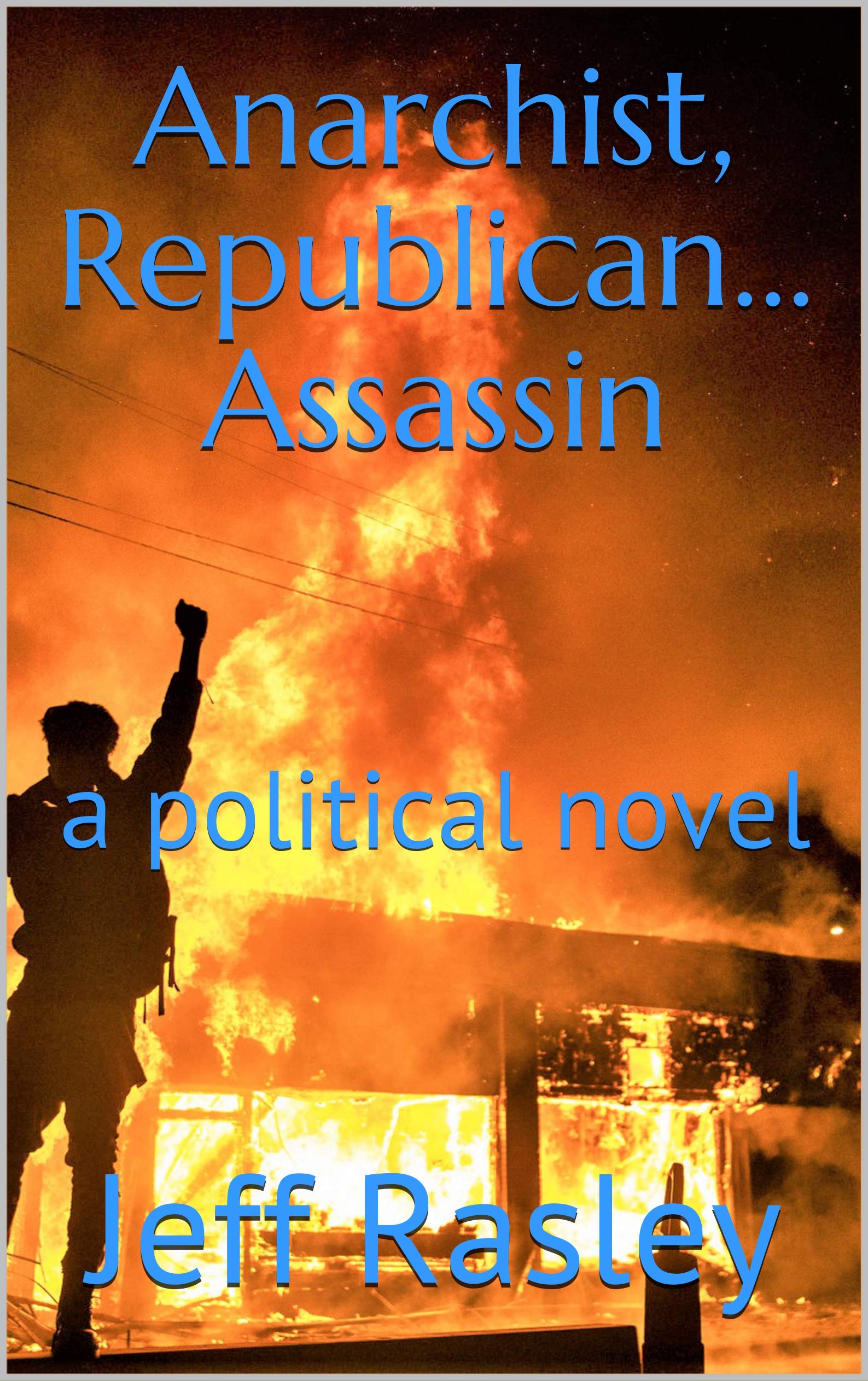 Anarchist, Republican... Assassin by Jeffrey Rasley | Goodreads