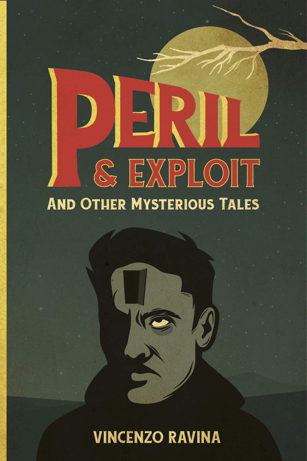 Peril & Exploit: And Other Mysterious Tales by Vincenzo Ravina | Goodreads