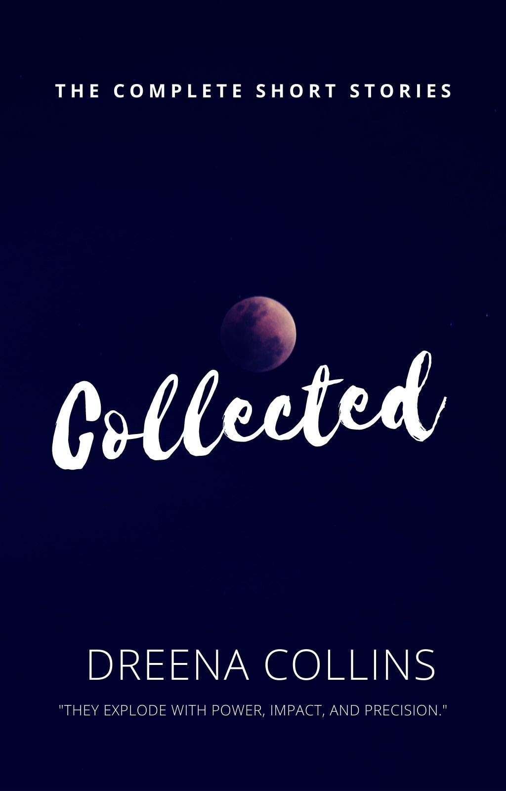 Collected: The Complete Short Stories by Dreena Collins | Goodreads
