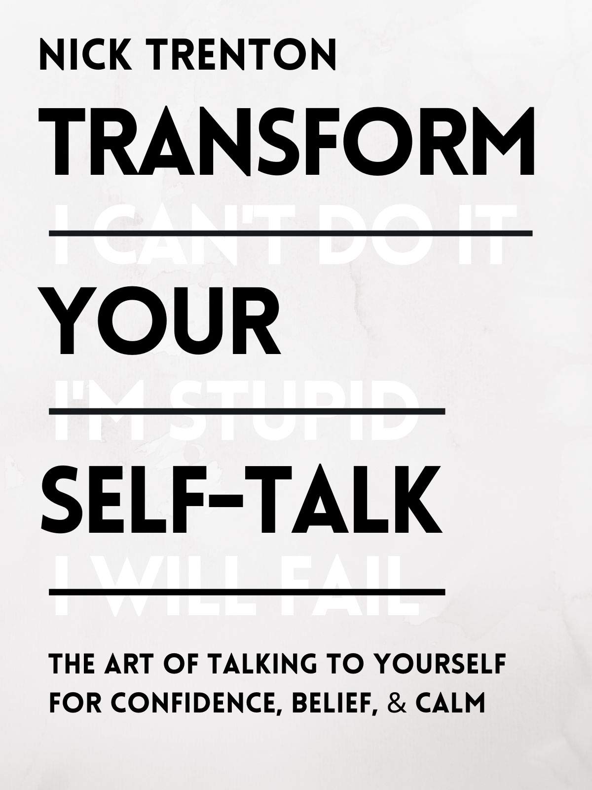 Transform Your Self-Talk: How to Talk to Yourself for Confidence ...