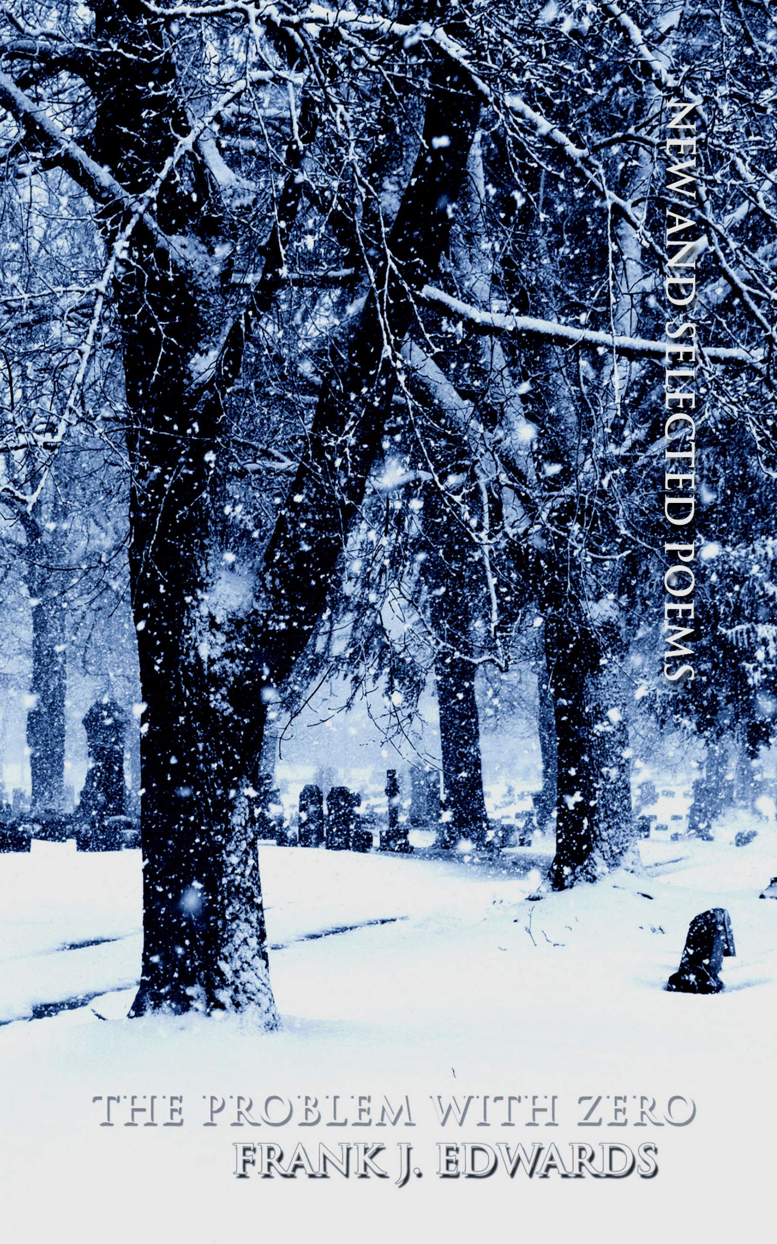 The Problem with Zero: New and Selected Poems by Frank J. Edwards ...
