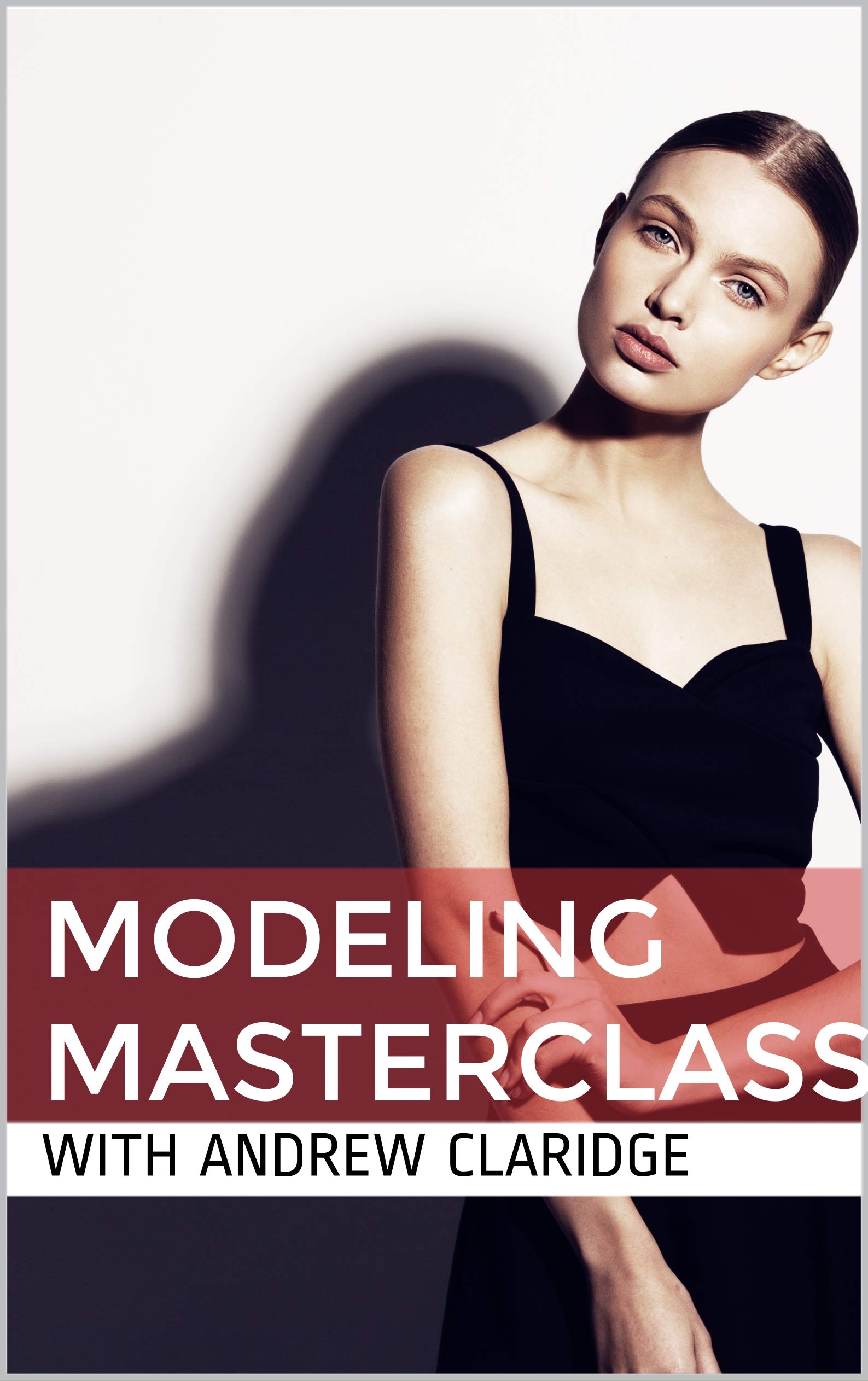 Modeling Masterclass: With Andrew Claridge by Andrew Claridge | Goodreads