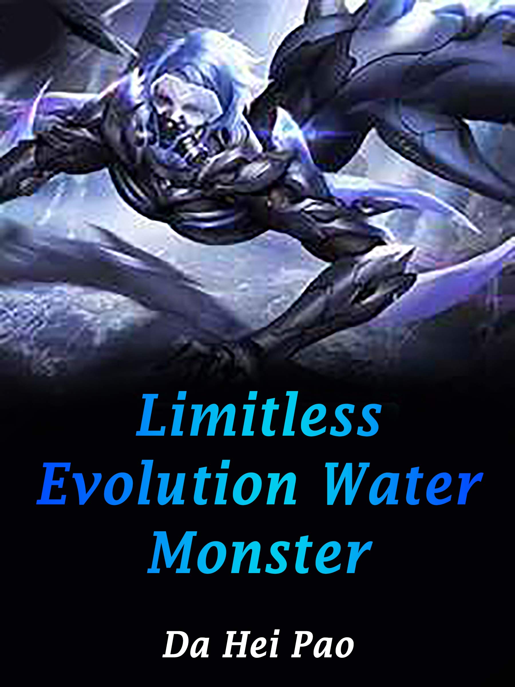 Limitless Evolution: Water Monster: Volume 1 by Da HeiPao | Goodreads
