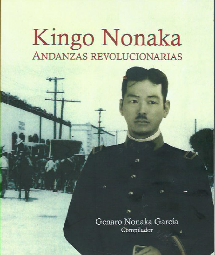 Kingo Nonaka. Andanzas Revolucionarias by Genaro Nonaka García | Goodreads