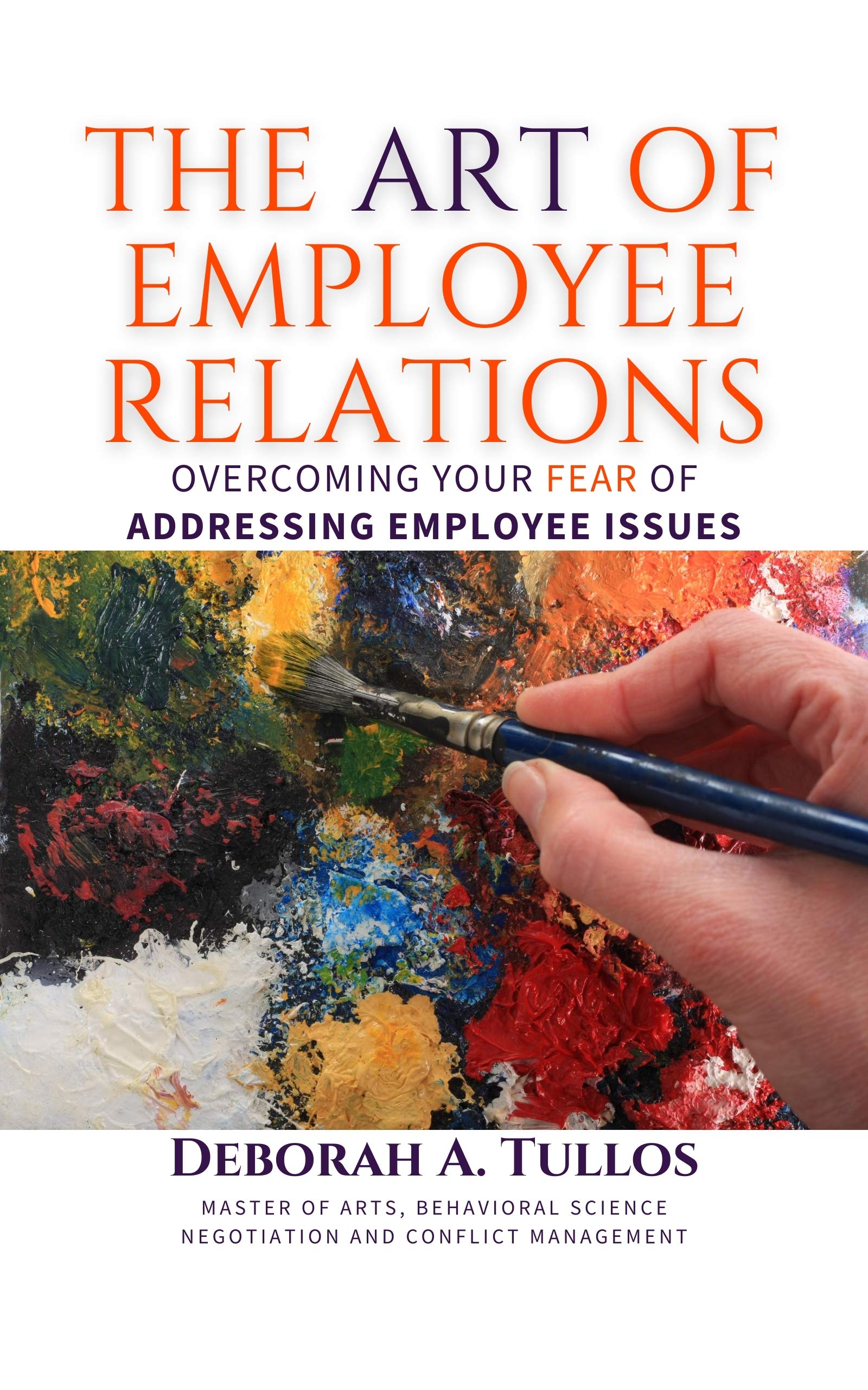 THE ART OF EMPLOYEE RELATIONS: Overcoming Your Fear of Addressing ...